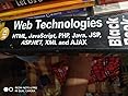 Buy Web Technologies: HTML, JAVASCRIPT, PHP, JAVA, JSP, ASP.NET, XML and Ajax, Black Book: HTML ...