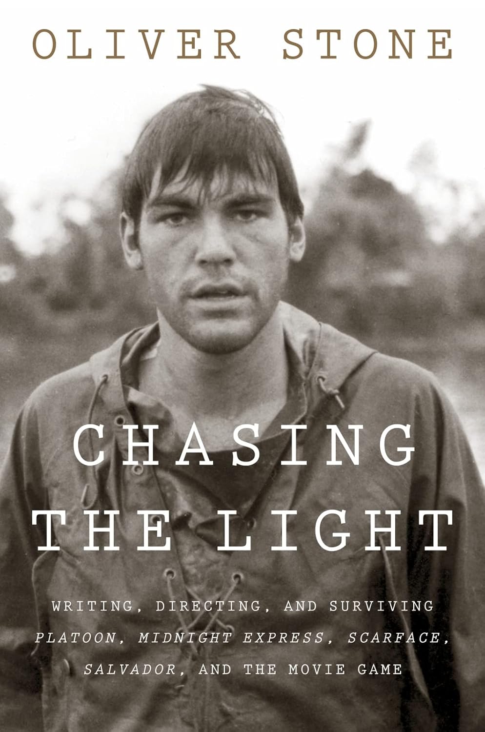 Chasing The Light: Writing, Directing, and Surviving Platoon, Midnight ...
