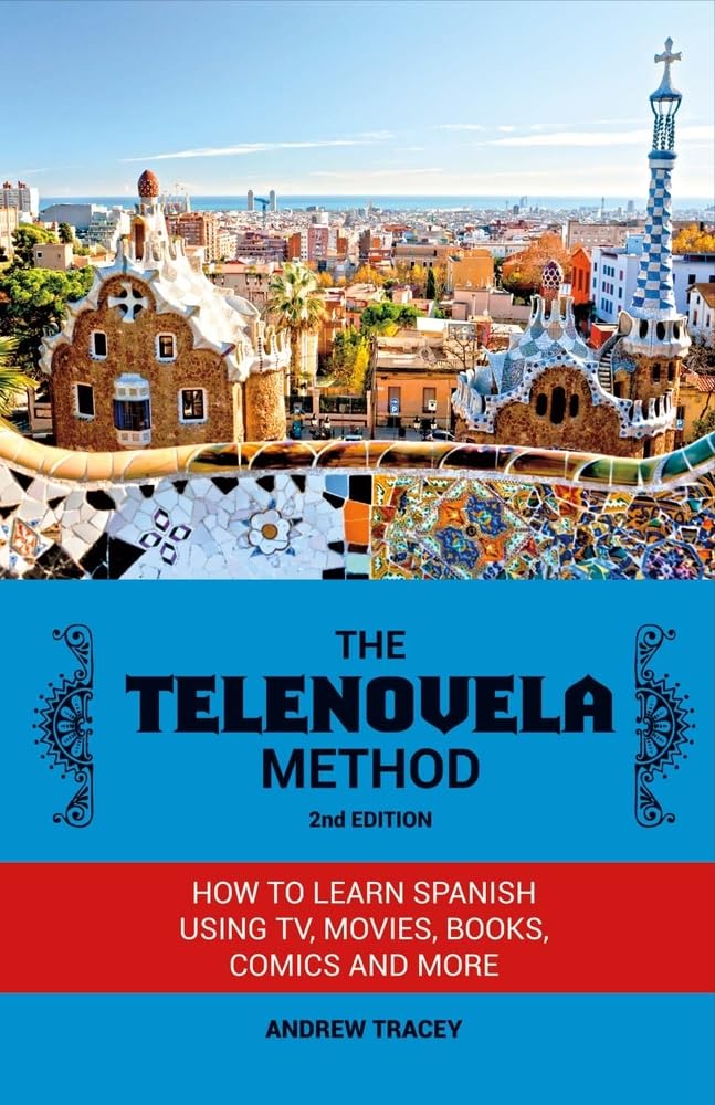 The Telenovela Method, 2nd Edition: How to Learn Spanish Using TV ...