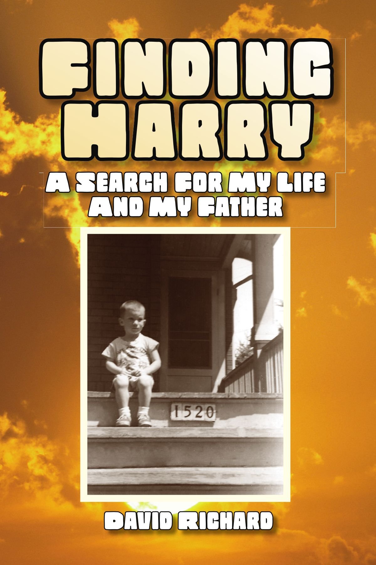 Finding Harry: A SEARCH FOR MY LIFE AND MY FATHER: Richard, David ...