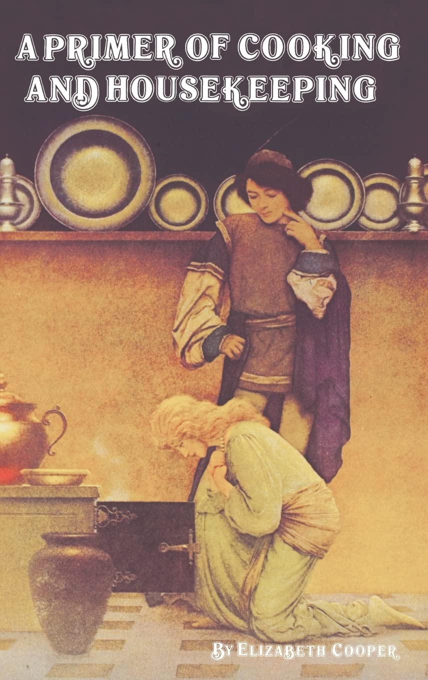 A Primer of Cooking and Housekeeping: Cooper, Elizabeth: 9780894960239 ...