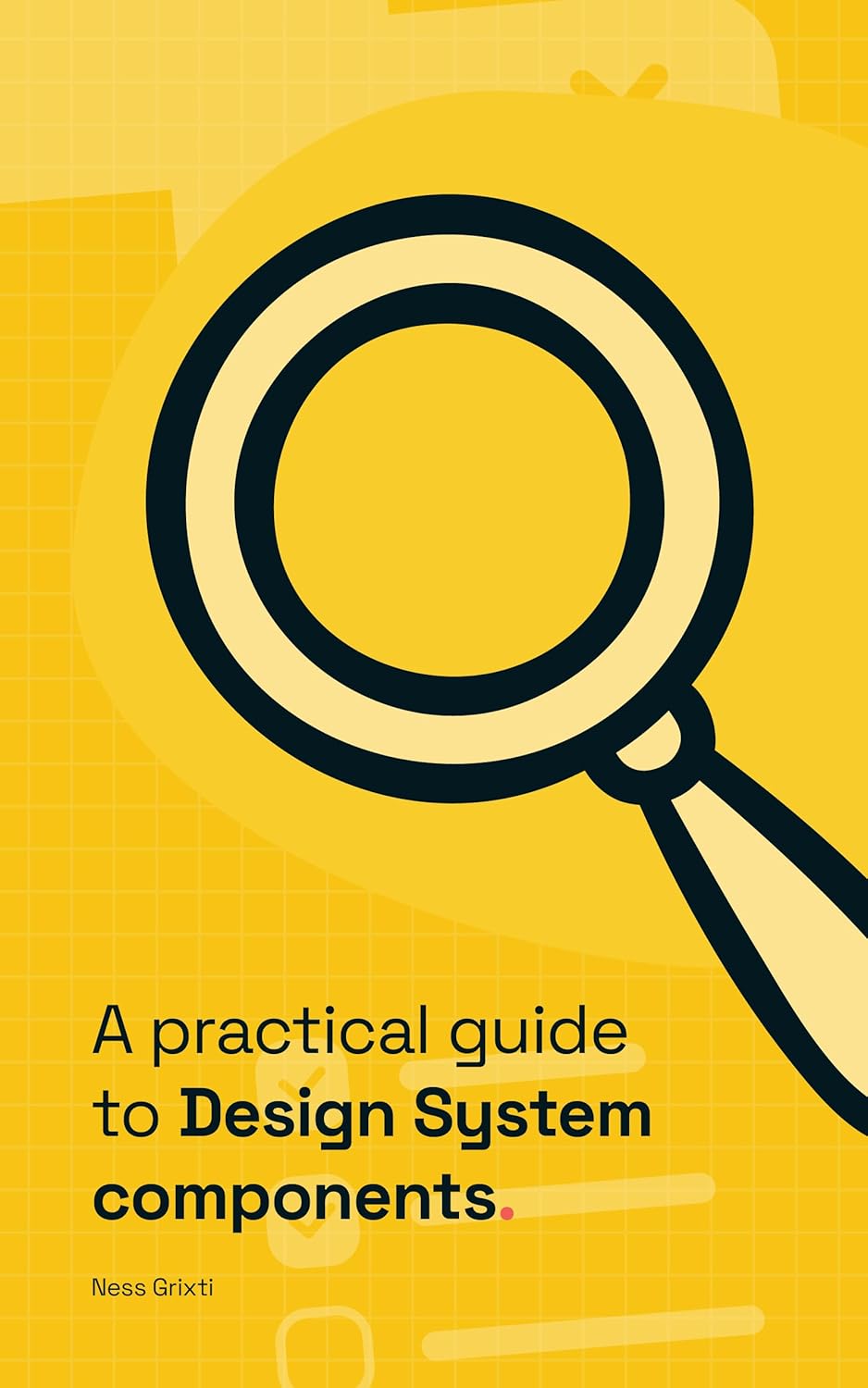 A practical guide to Design System components: A 4-part guide to create ...