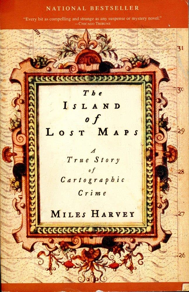 The Island of Lost Maps: A True Story of Cartographic Crime: Harvey ...