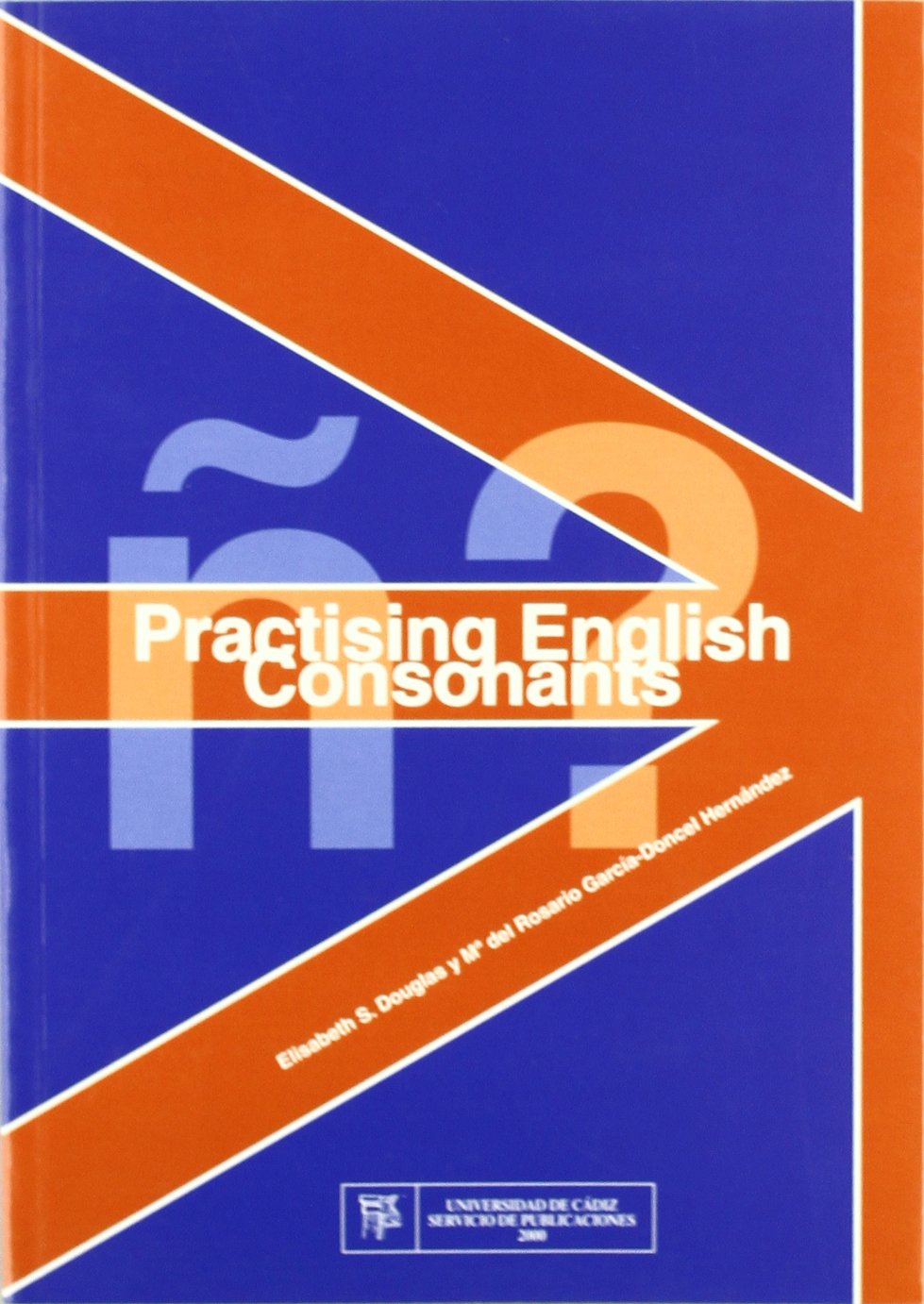 Practising English consonants: Douglas, Elisabeth S., García-Doncel ...