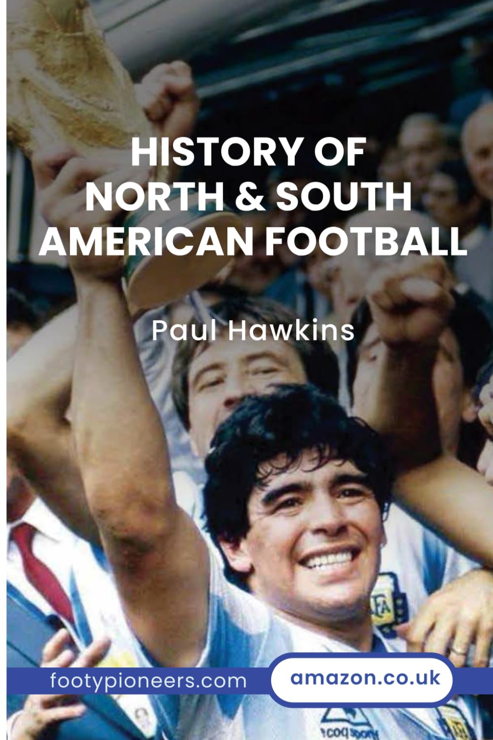 HISTORY OF NORTH AND SOUTH AMERICAN FOOTBALL (History of Football ...