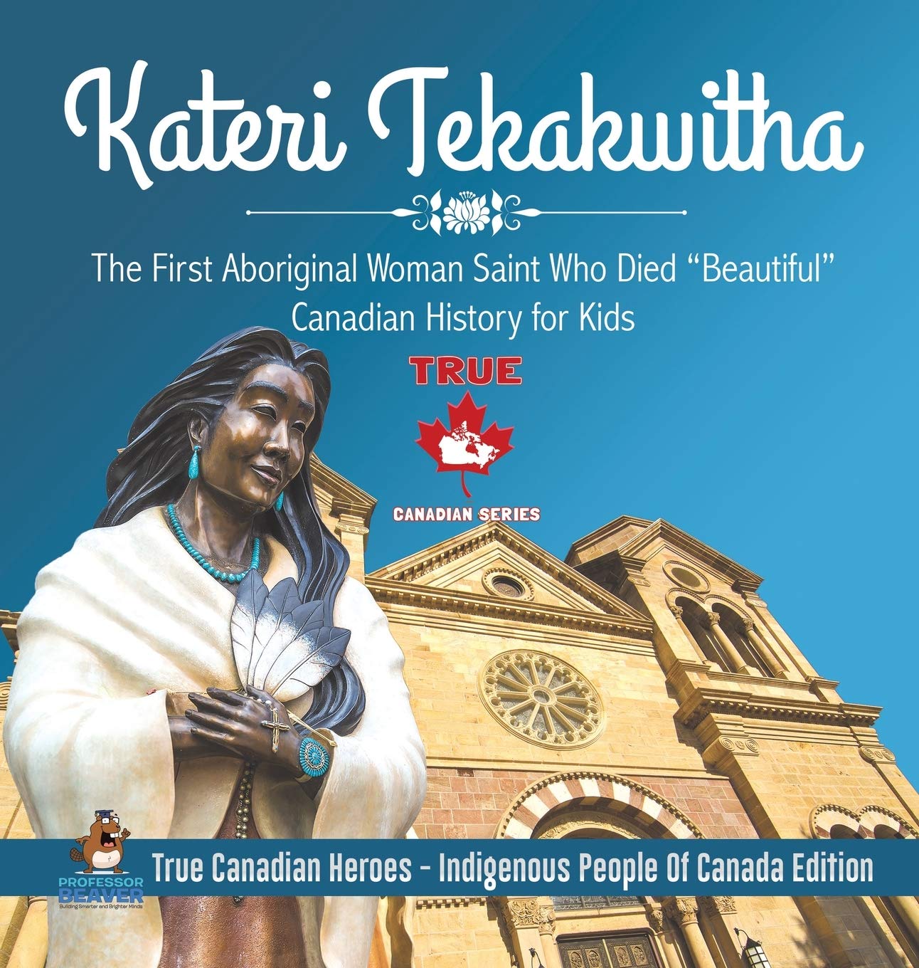 Buy Kateri Tekakwitha - The First Aboriginal Woman Saint Who Died ...