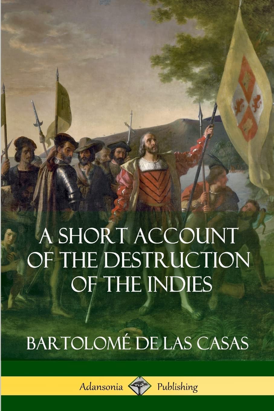 A Short Account of the Destruction of the Indies (Spanish Colonial ...