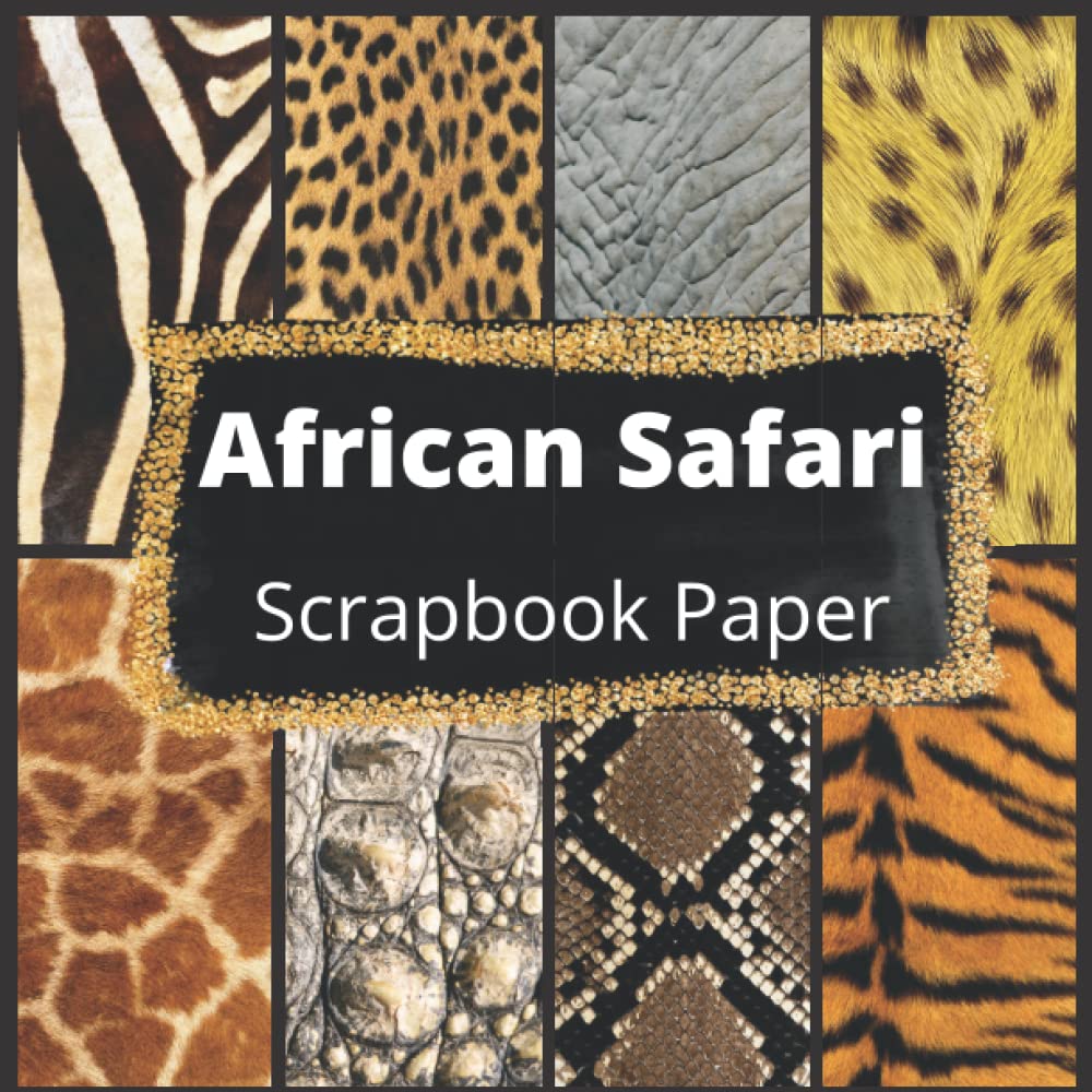 African Safari Scrapbook Paper: Vol 1: Realistic Animal Skin Paper ...