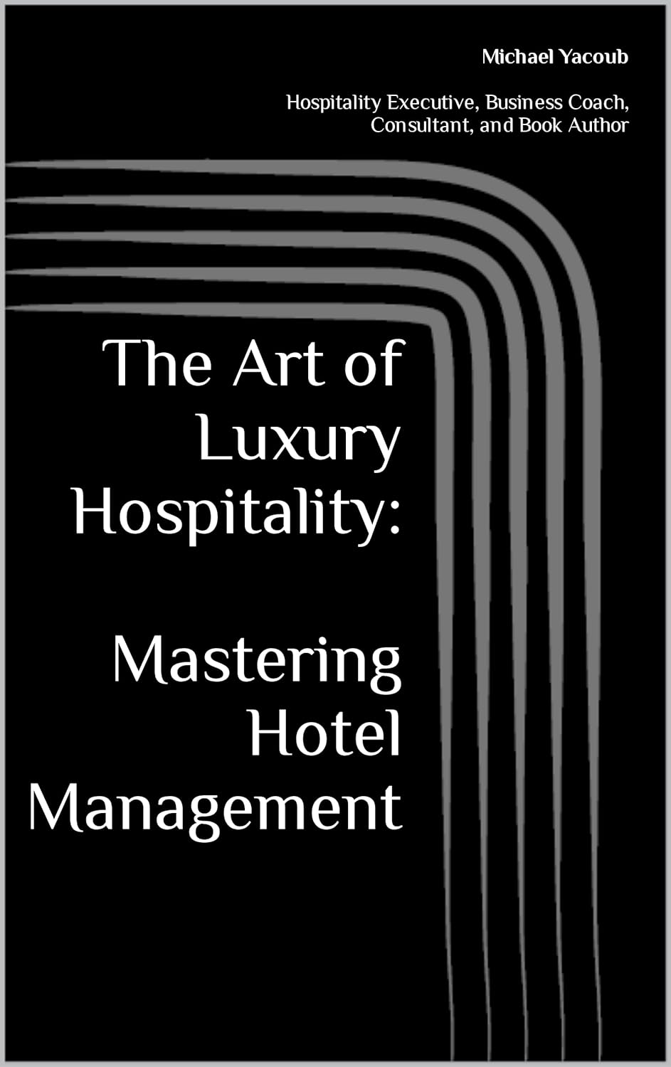 The Art of Luxury Hospitality: Mastering Hotel Management eBook ...