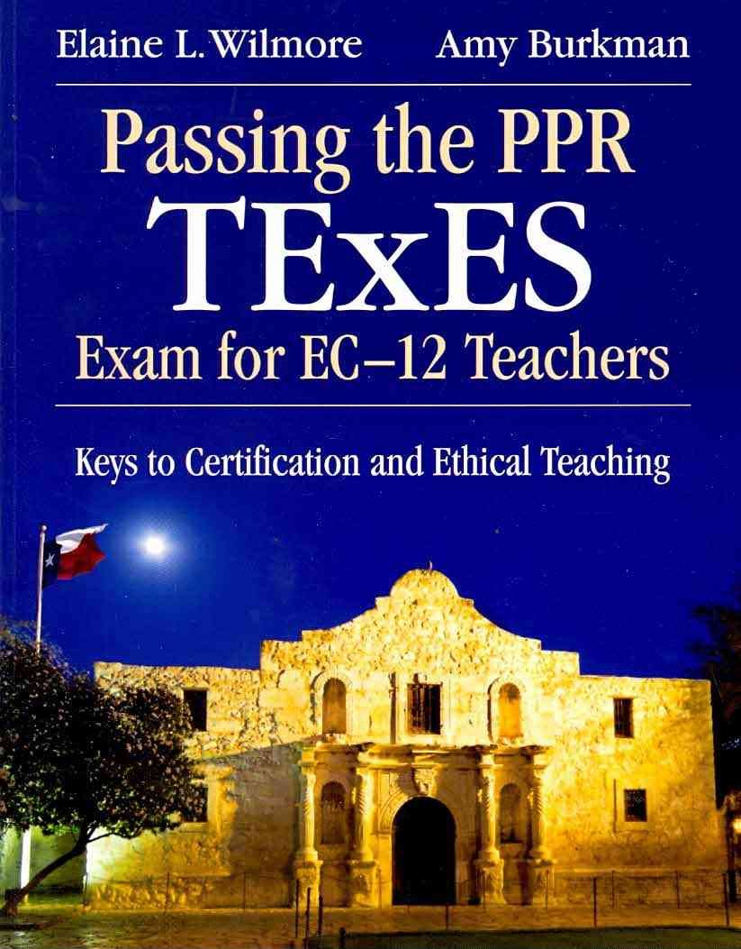 Passing the PPR TExES Exam for EC–12 Teachers: Keys to Certification ...