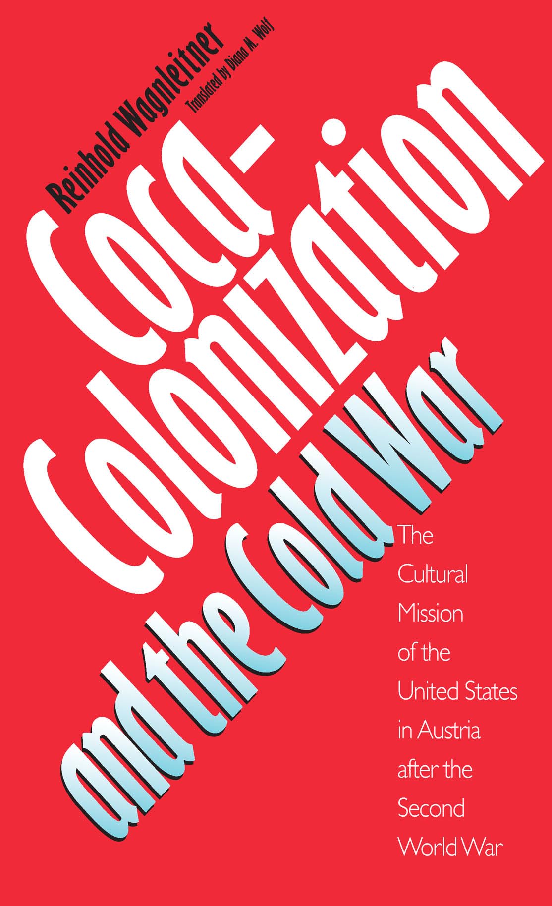 Coca-Colonization and the Cold War: The Cultural Mission of the United ...