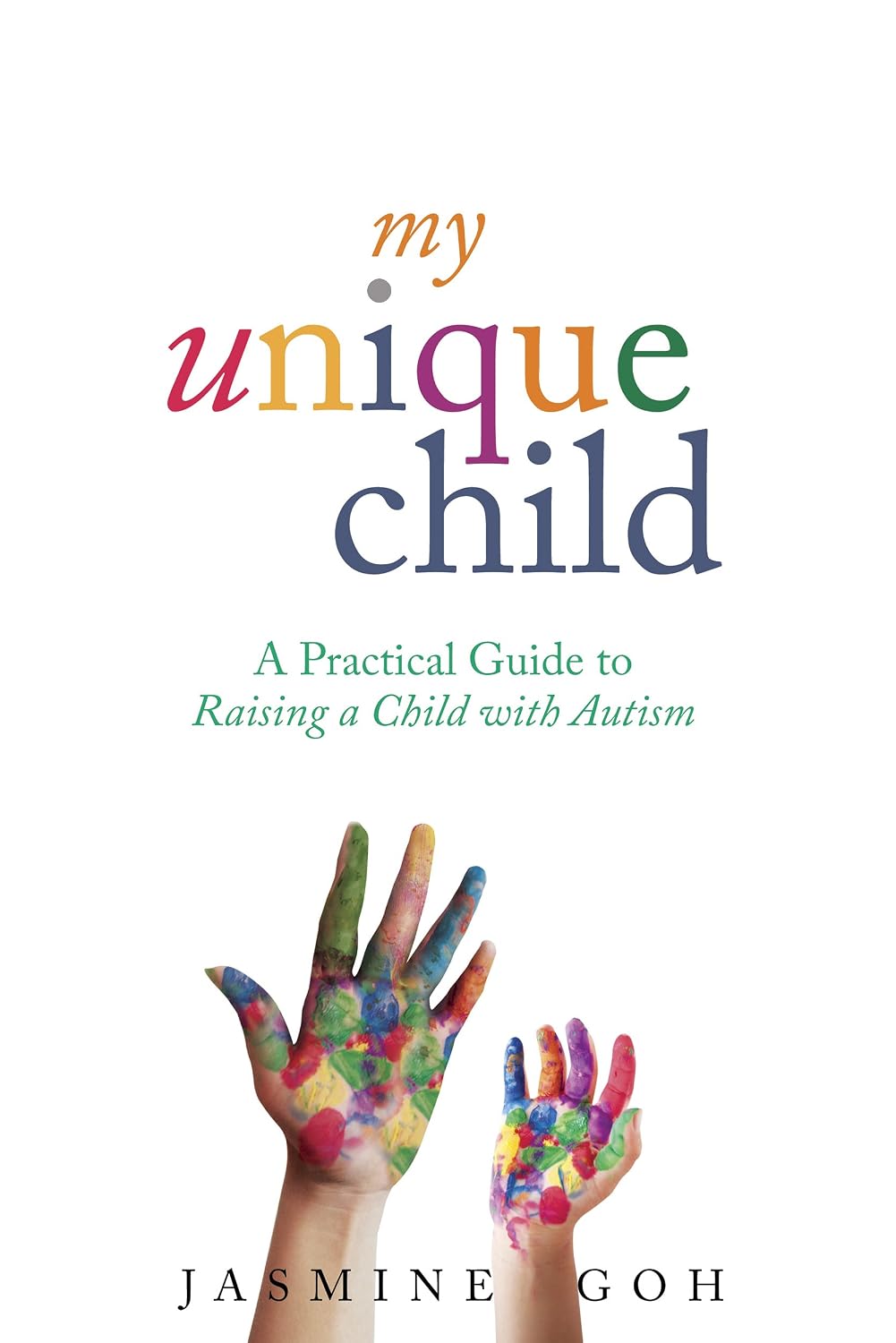 Amazon.com: My Unique Child: A Practical Guide to Raising a Child with ...