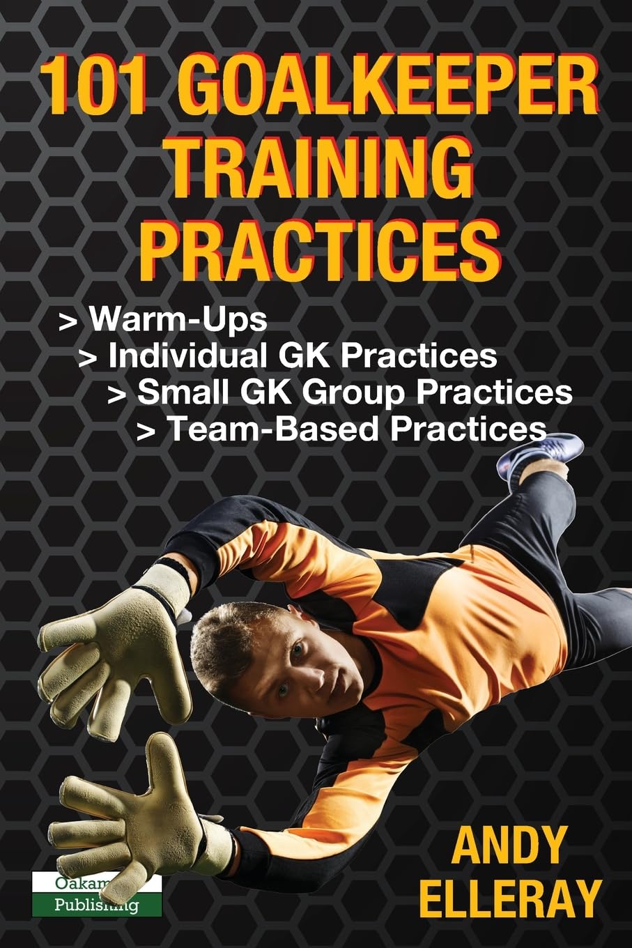 101 Goalkeeper Training Practices (Soccer Coaching): Elleray, Andy ...