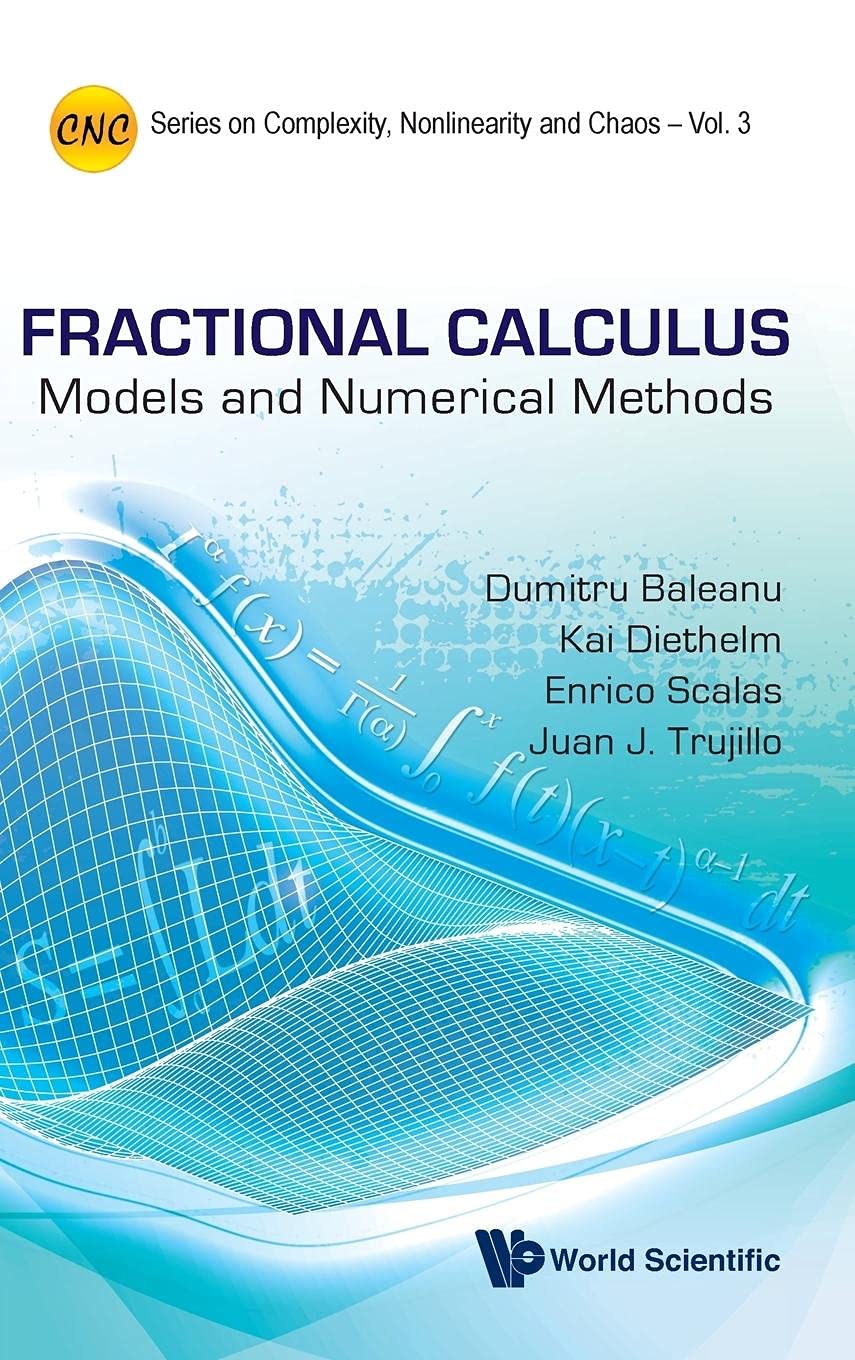 FRACTIONAL CALCULUS: MODELS AND NUMERICAL METHODS (Series on Complexity ...