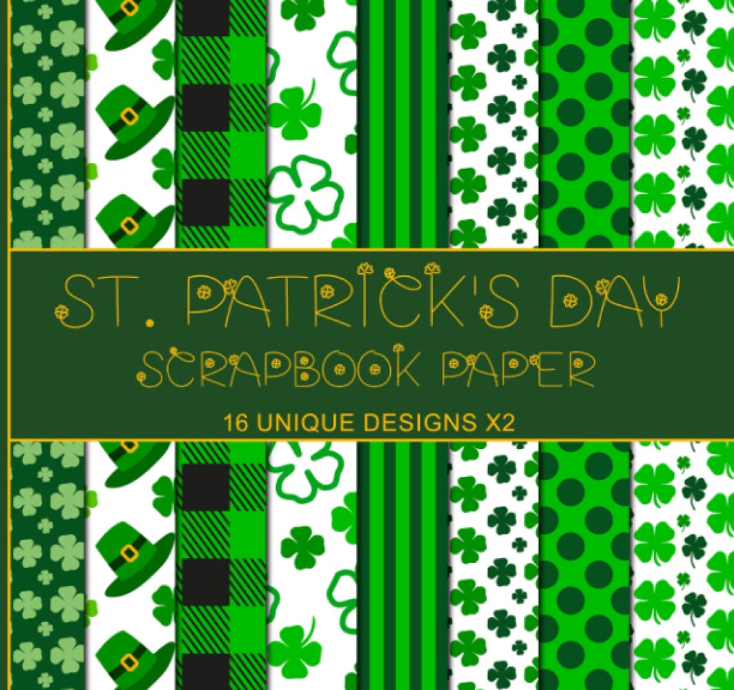 St. Patrick's Day Scrapbook Paper: 16 Designs X2 in 8 x 8" Double Sided ...