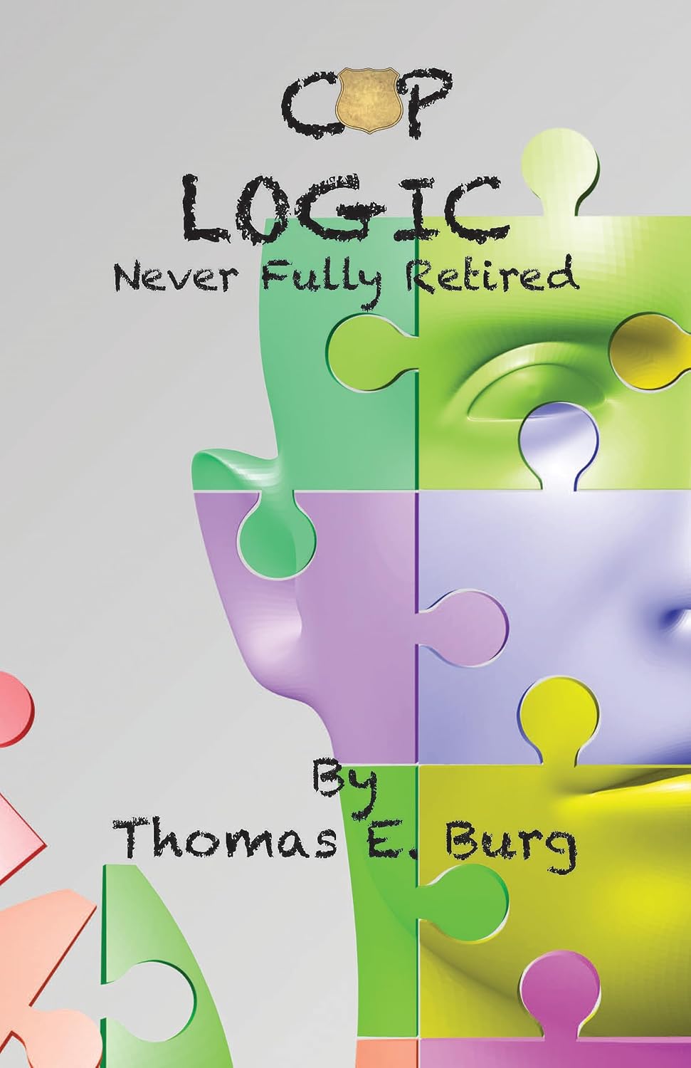 Cop Logic: Never Fully Retired (Accidental Sheriff Series Book 3 ...