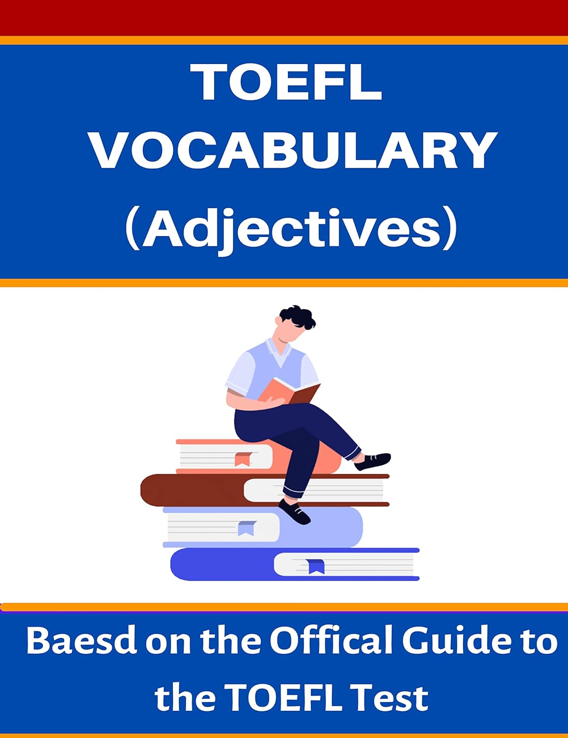 TOEFL VOCABULARY (Adjectives): Based on the Official Guide to the TOEFL ...