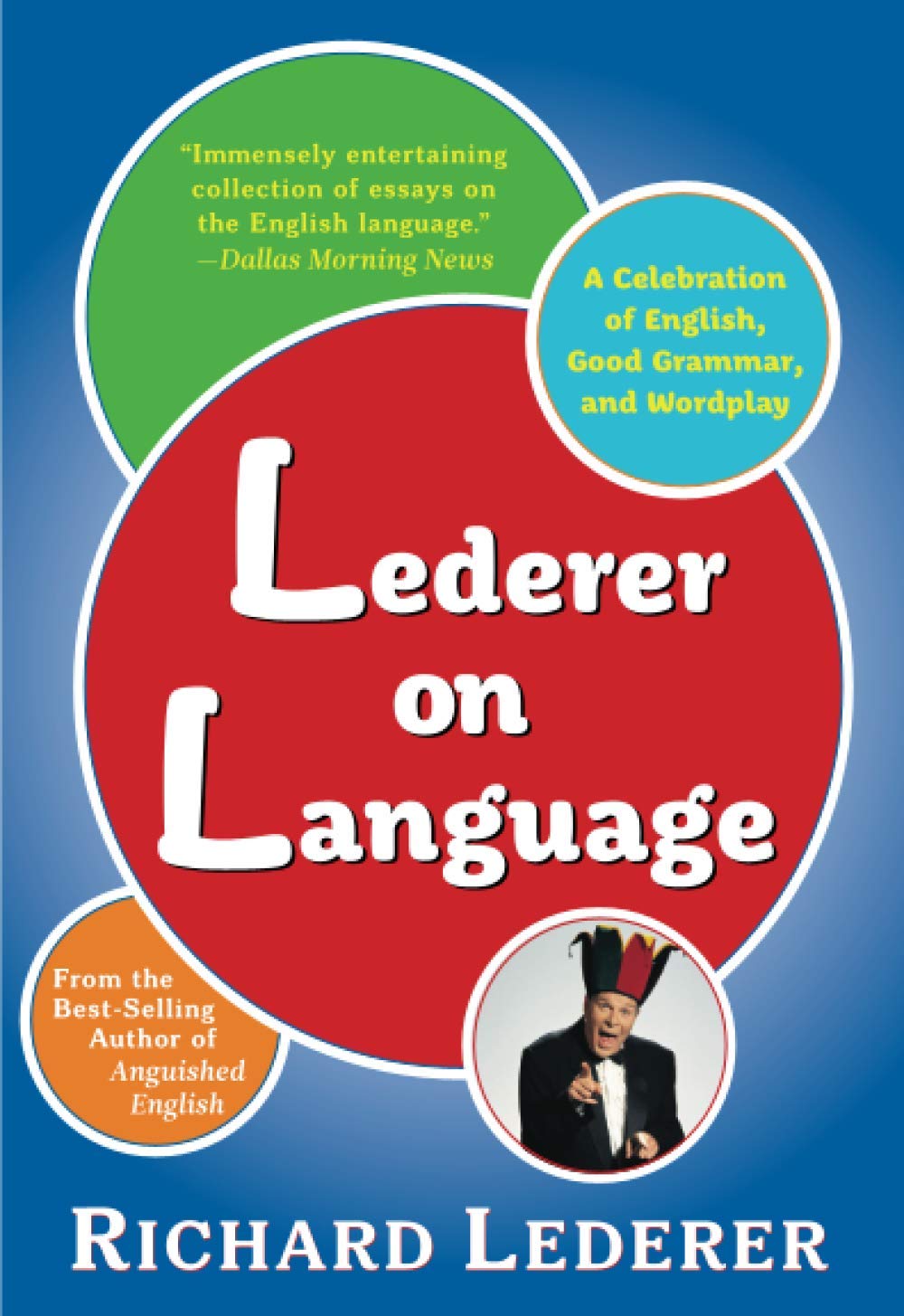 Lederer on Language: A Celebration of English, Good Grammar, and ...