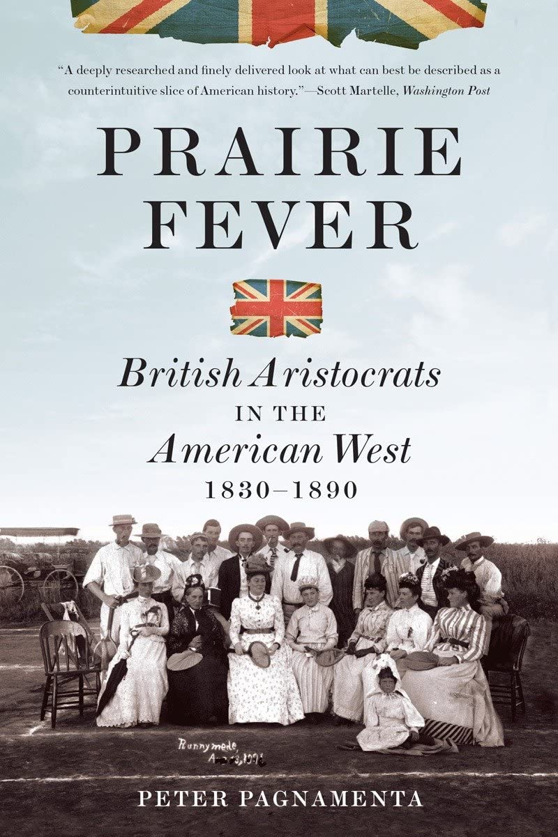Prairie Fever: British Aristocrats... by Pagnamenta, Peter