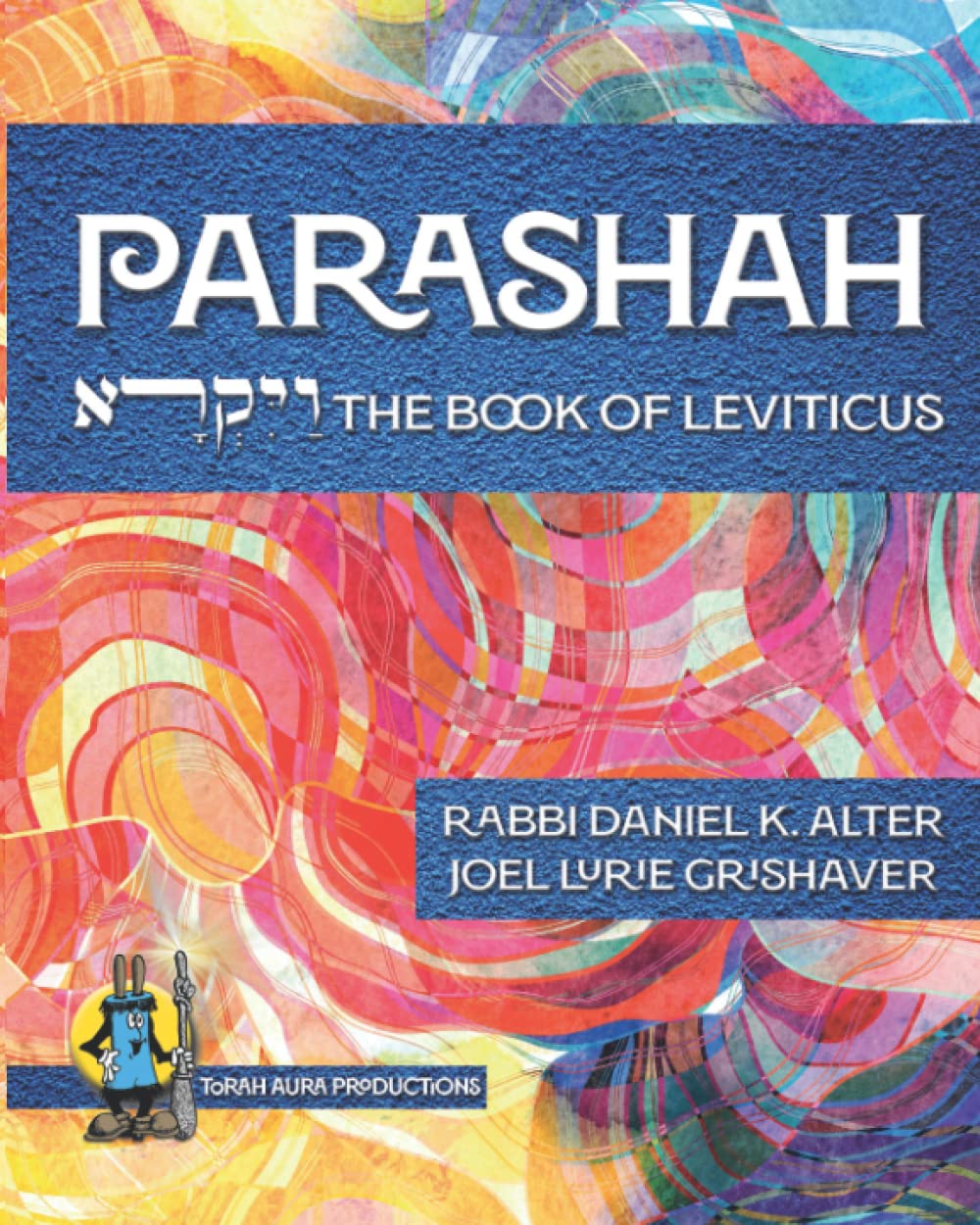 Parashah: Leviticus: Grishaver, Joel Lurie, Alter, Rabb Daniel K ...