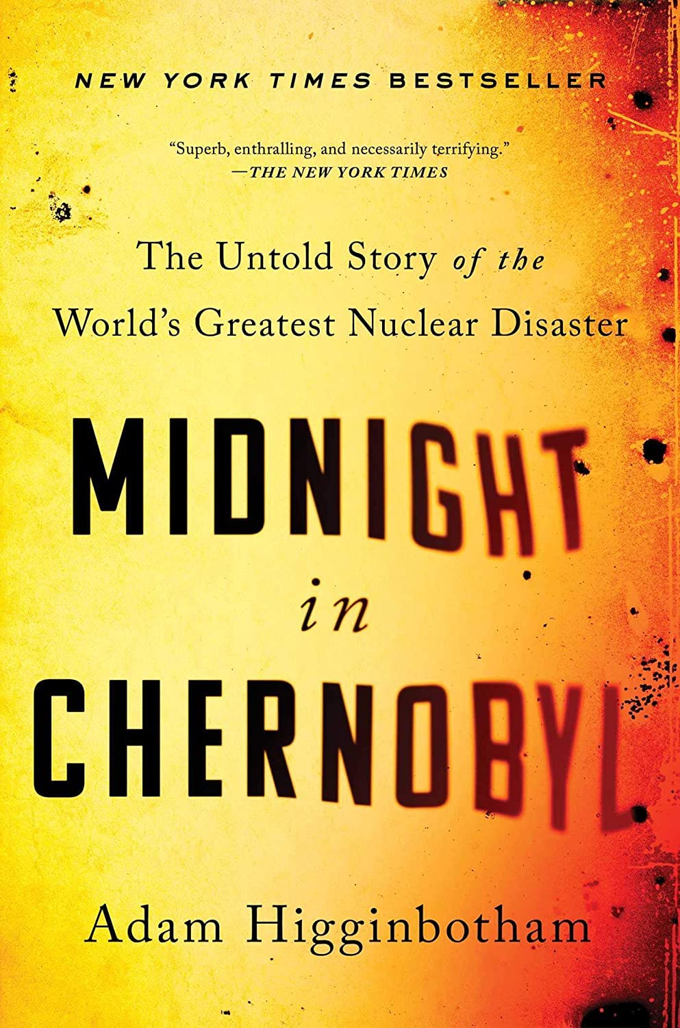 Midnight in Chernobyl: The Untold Story of the World's Greatest Nuclear ...