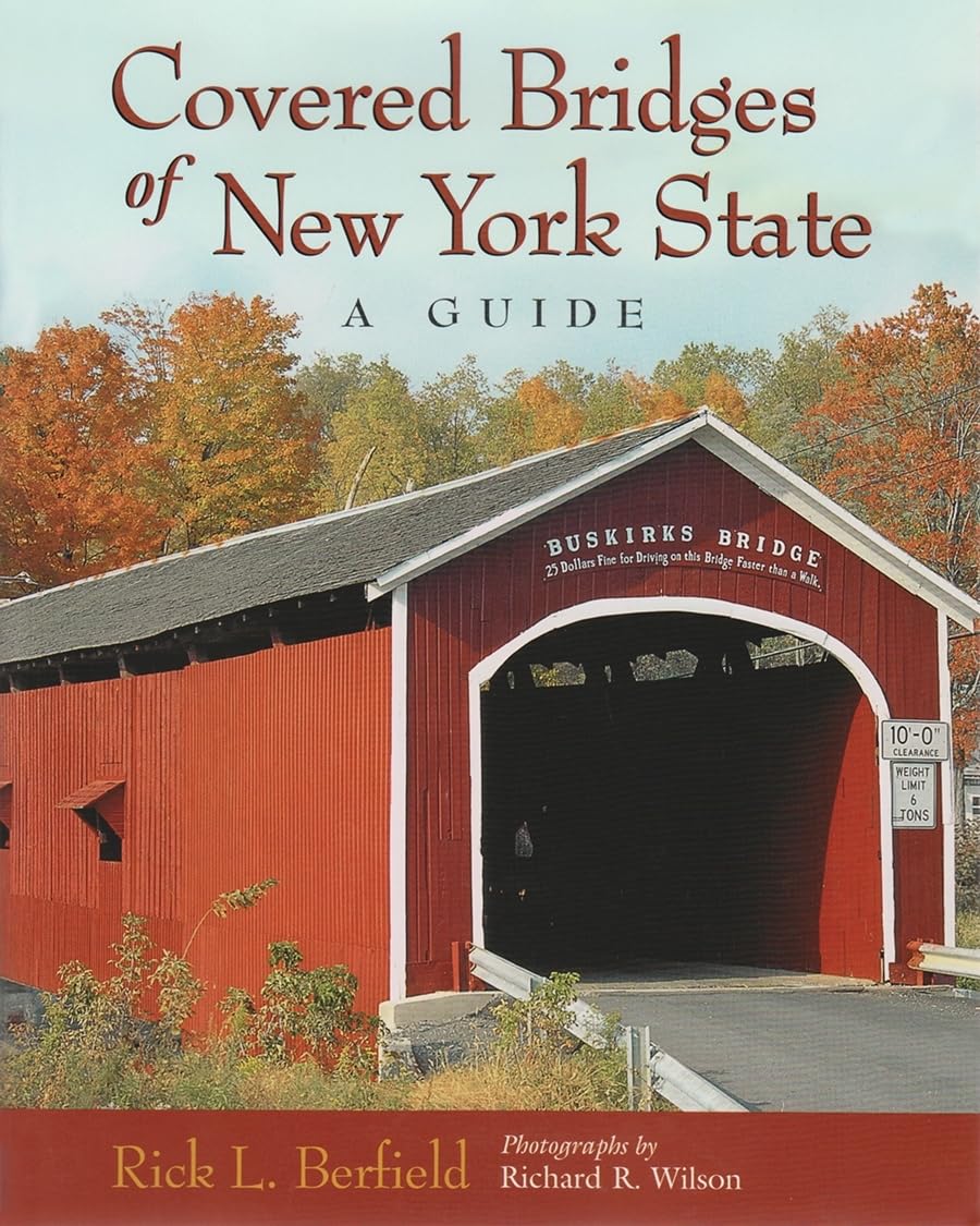 Covered Bridges of New York State: A Guide: Berfield, Rick L ...