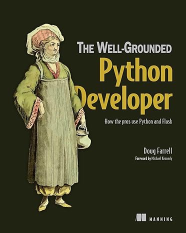The Well-Grounded Python Developer: How the pros use Python and Flask: Farrell, Doug ...