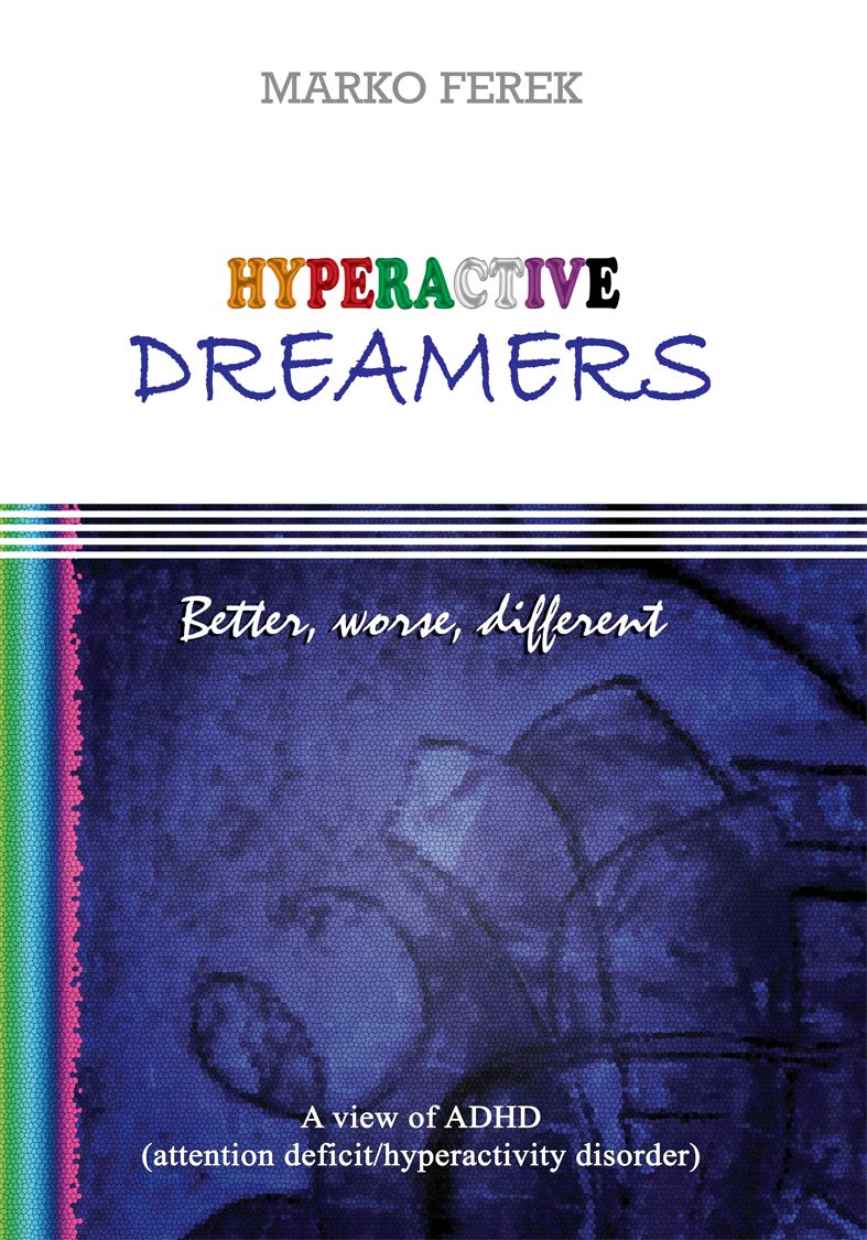 Hyperactive dreamers - better, worse, different: A view of ADHD ...