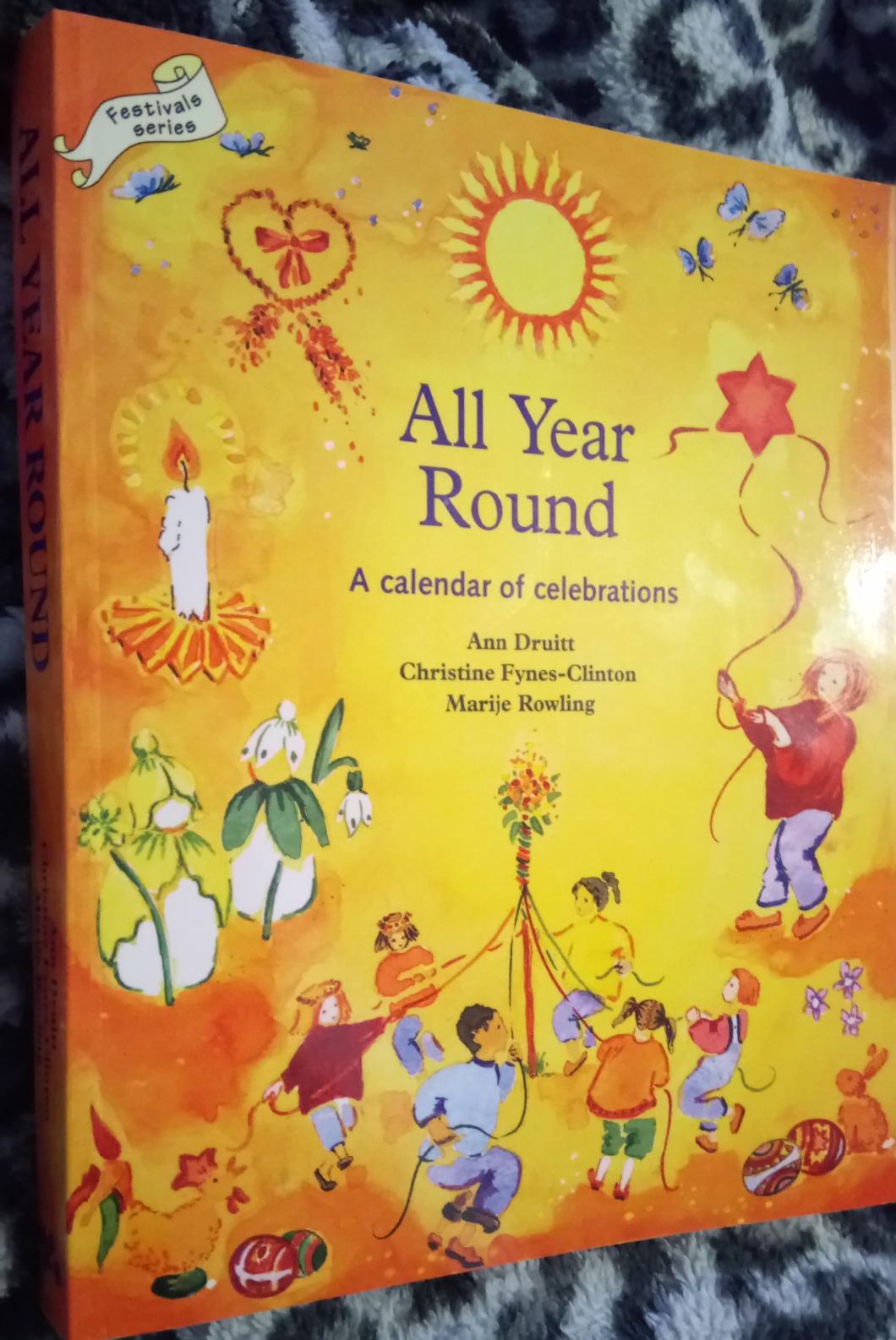All Year Round: A Calendar of Celebrations (Festivals and the Seasons ...