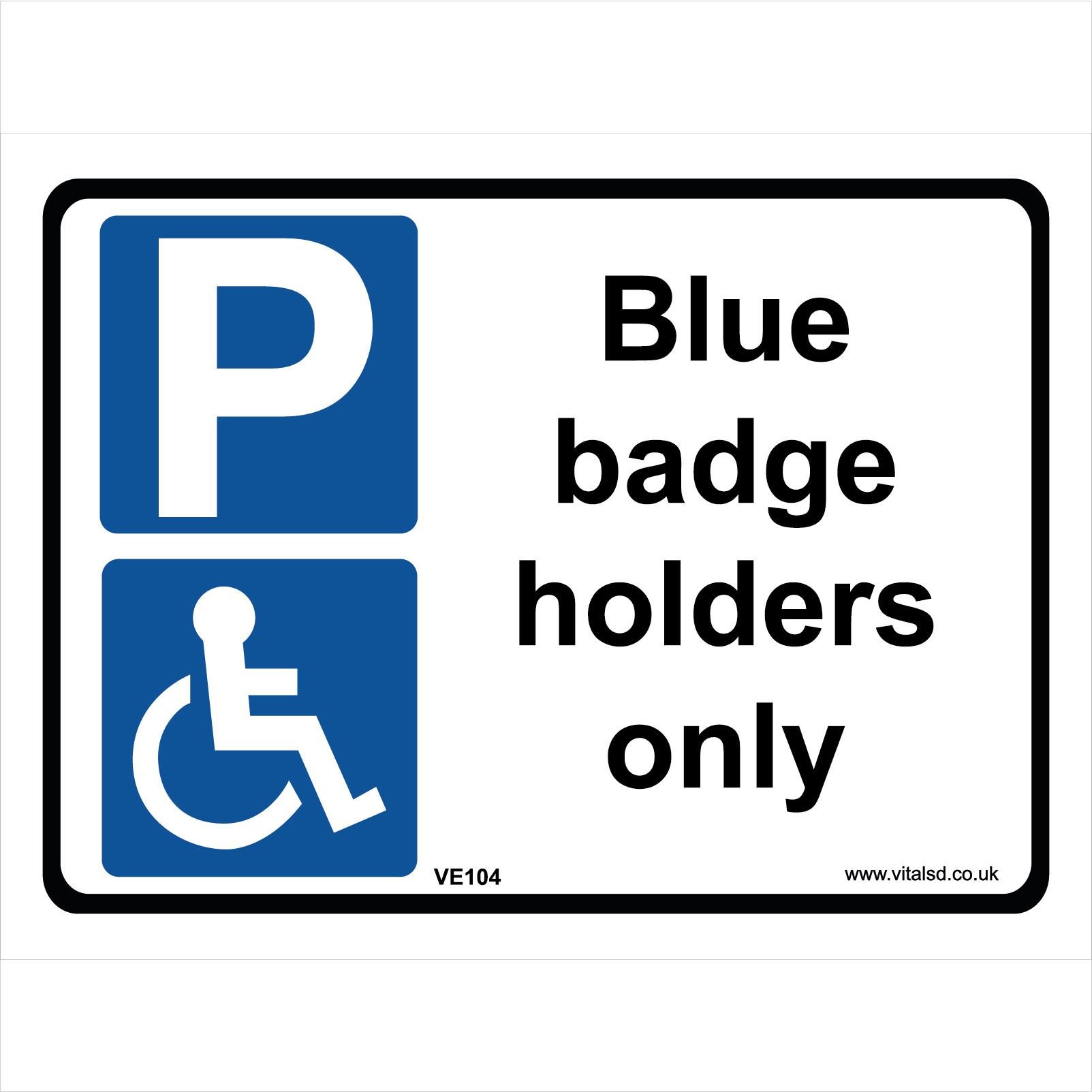 VE104 Vehicle Sign BLUE BADGE HOLDERS ONLY Signs 300mm x 200mm DIBOND ...