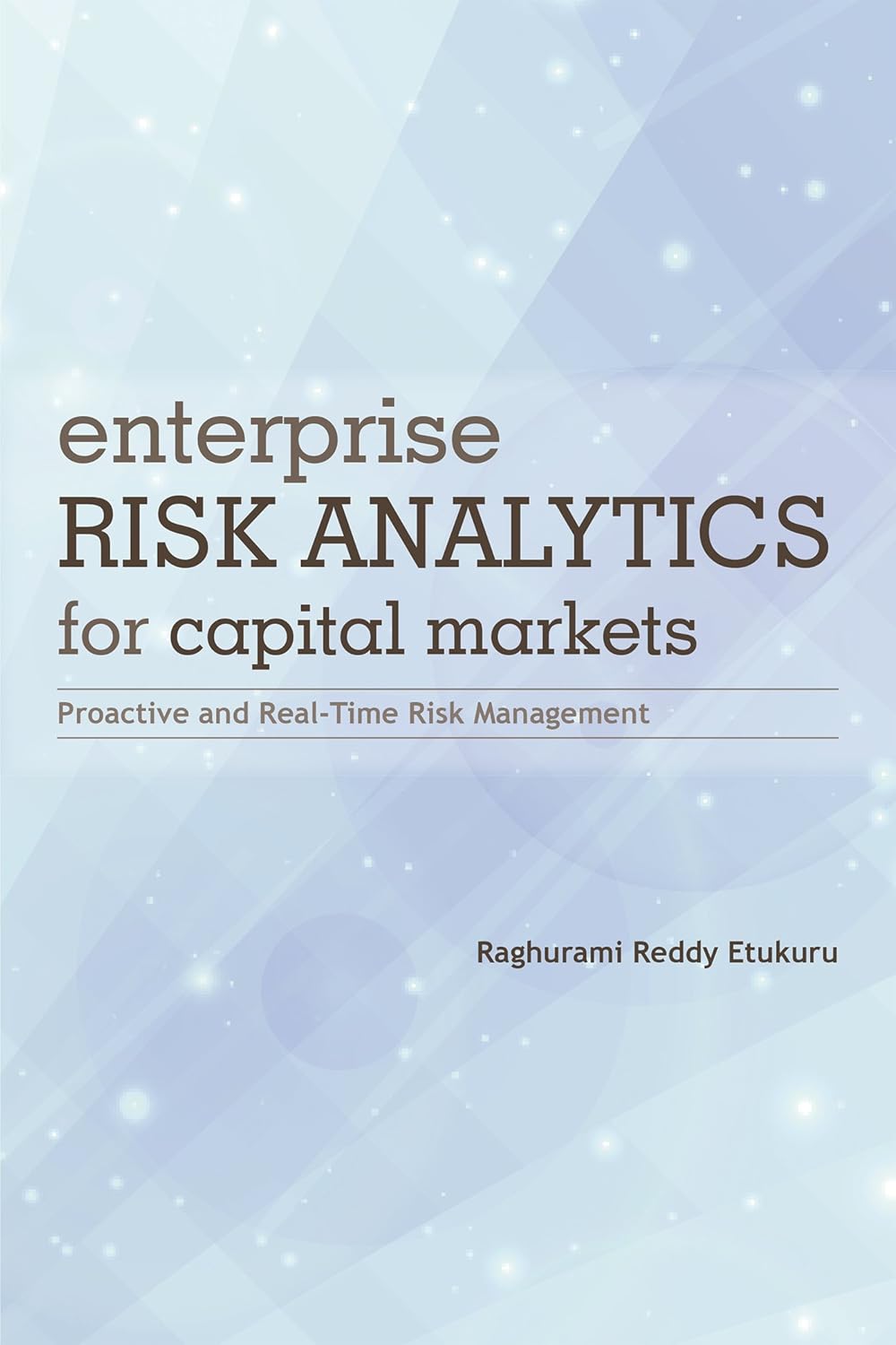 Amazon.com: Enterprise Risk Analytics for Capital Markets: Proactive ...
