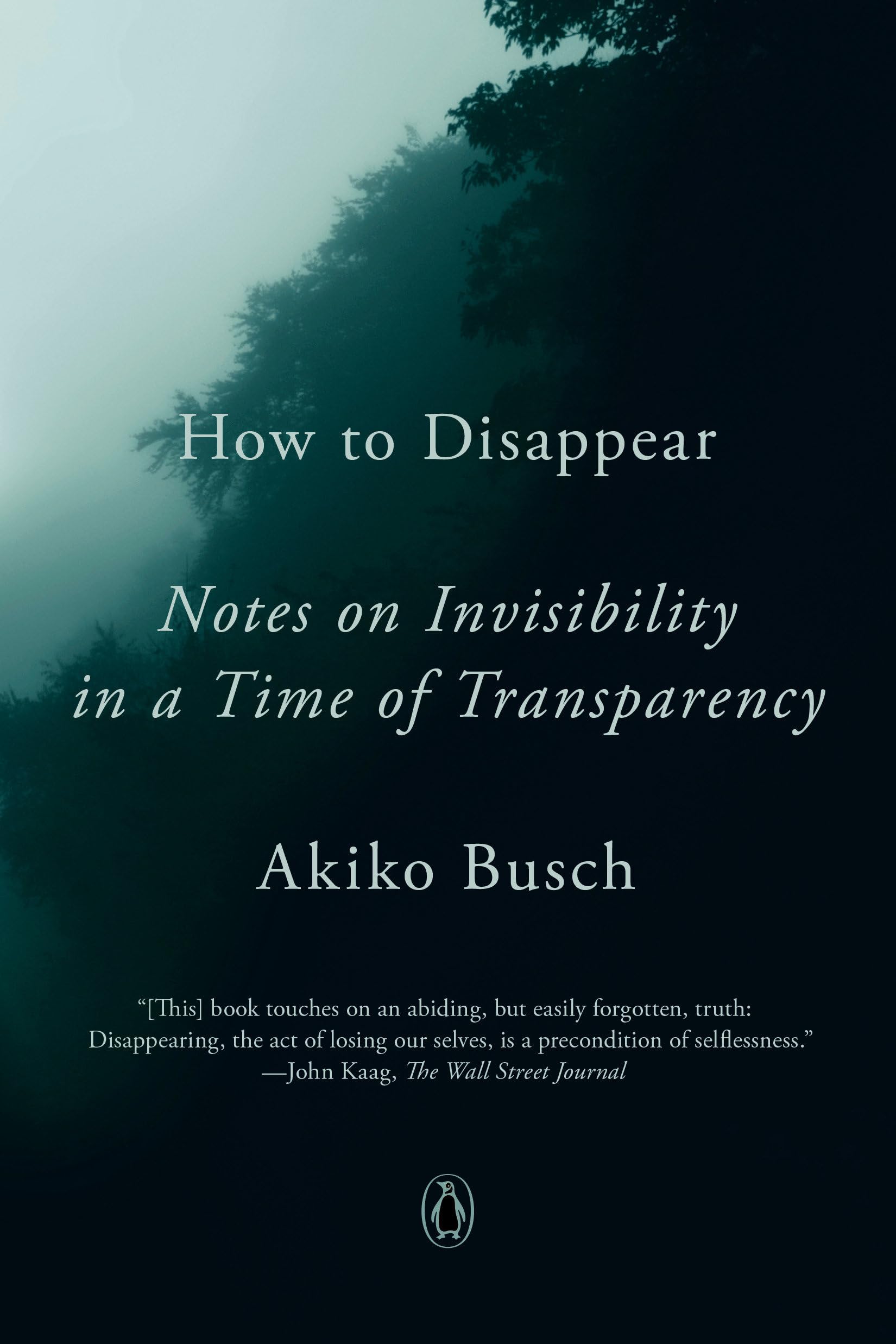 How to Disappear: Notes on Invisibility in a Time of Transparency ...