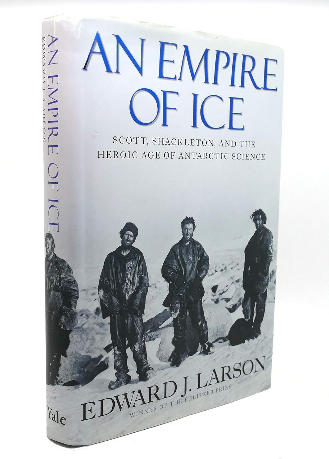 An Empire of Ice: Scott, Shackleton, and the Heroic Age of Antarctic ...