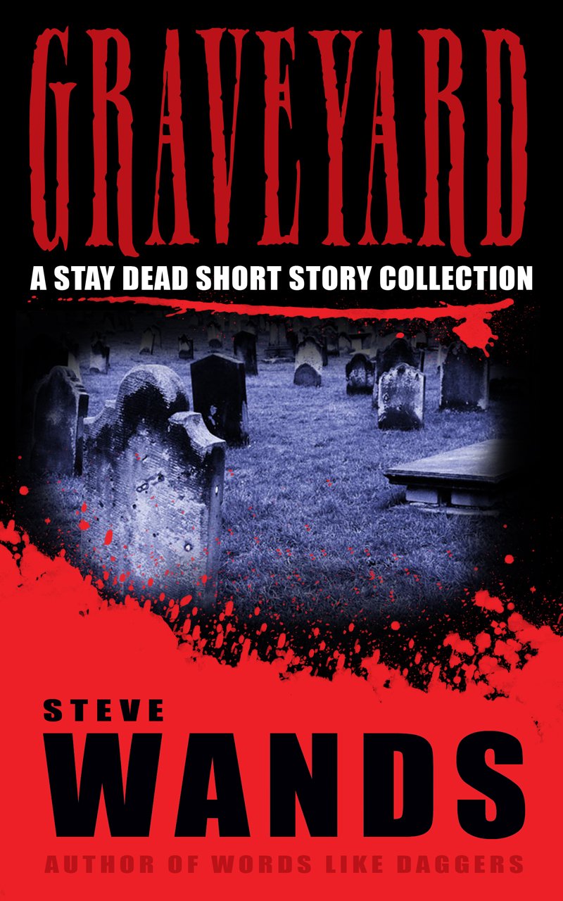 Amazon.com: Graveyard: A Stay Dead short story collection eBook : Wands ...