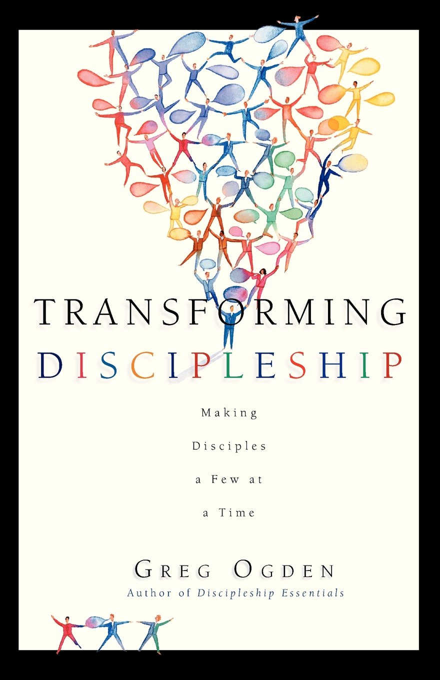 Transforming Discipleship: Making Disciples a Few at a Time: Ogden ...