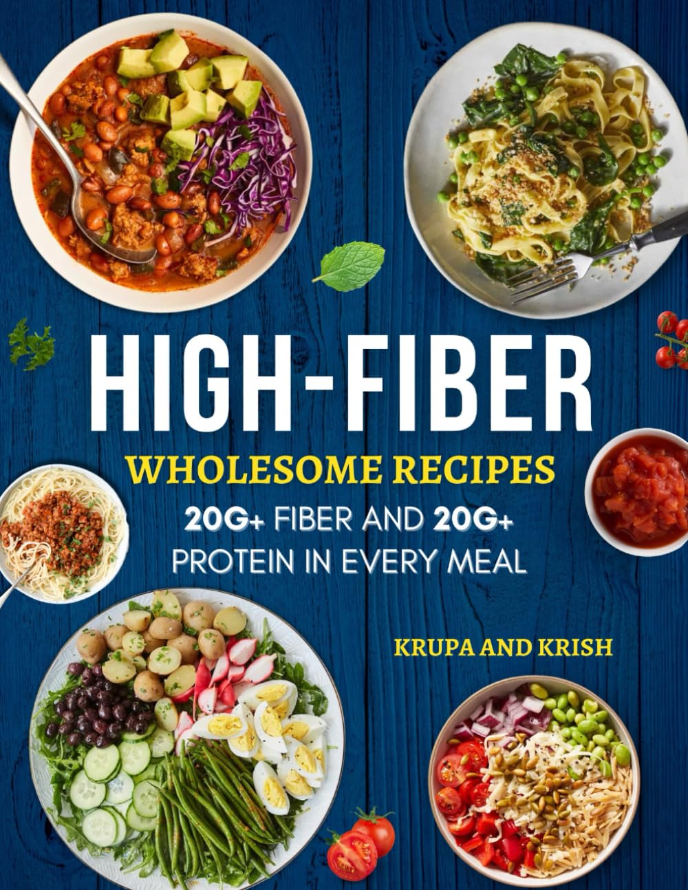 HIGH-FIBER WHOLESOME RECIPES: 20G+ FIBER AND 20G+ PROTEIN IN EVERY MEAL ...