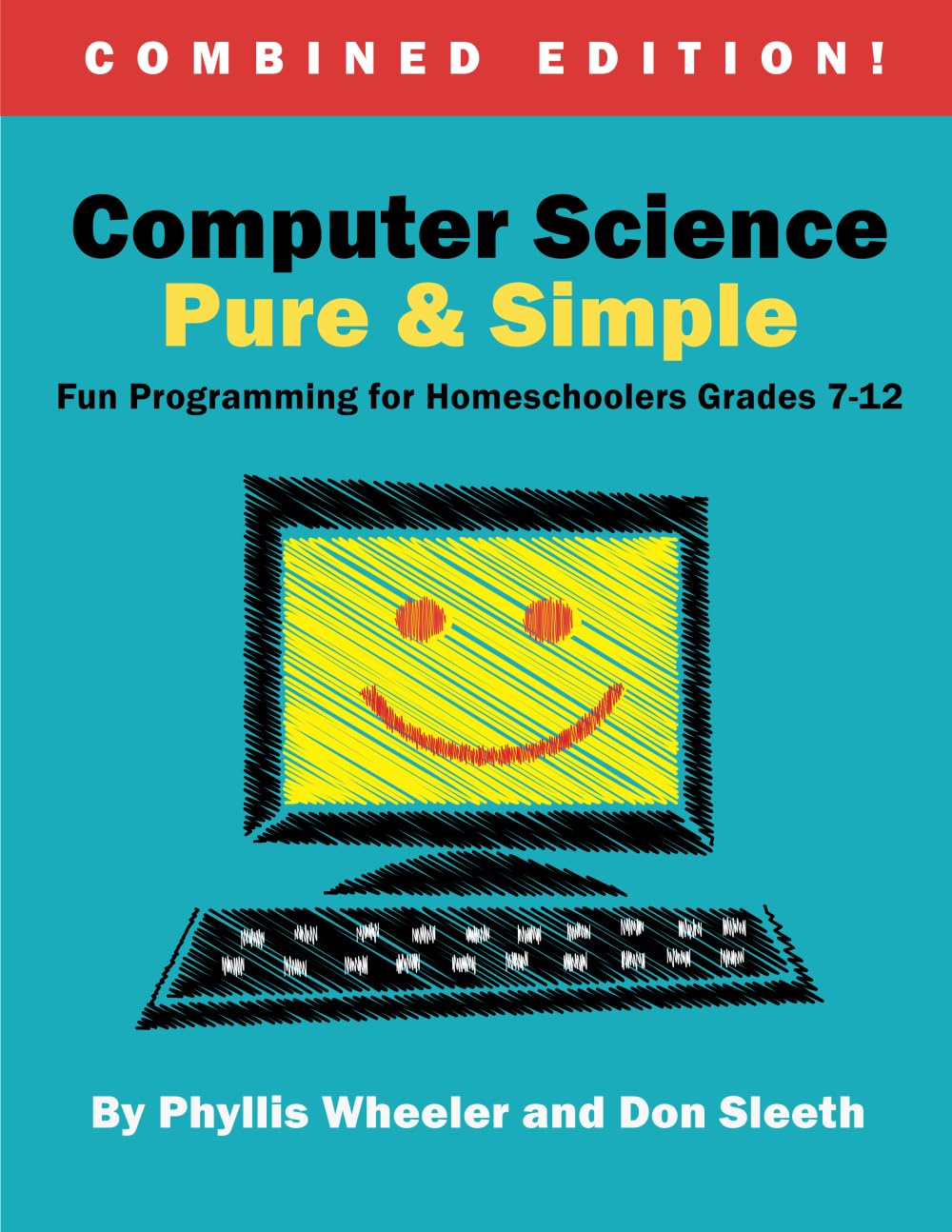 Computer Science Pure and Simple, Combined Edition: Fun Programming for ...