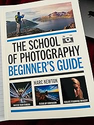 The School of Photography: Beginner’s Guide: Master your camera, clear up confusion, create ...