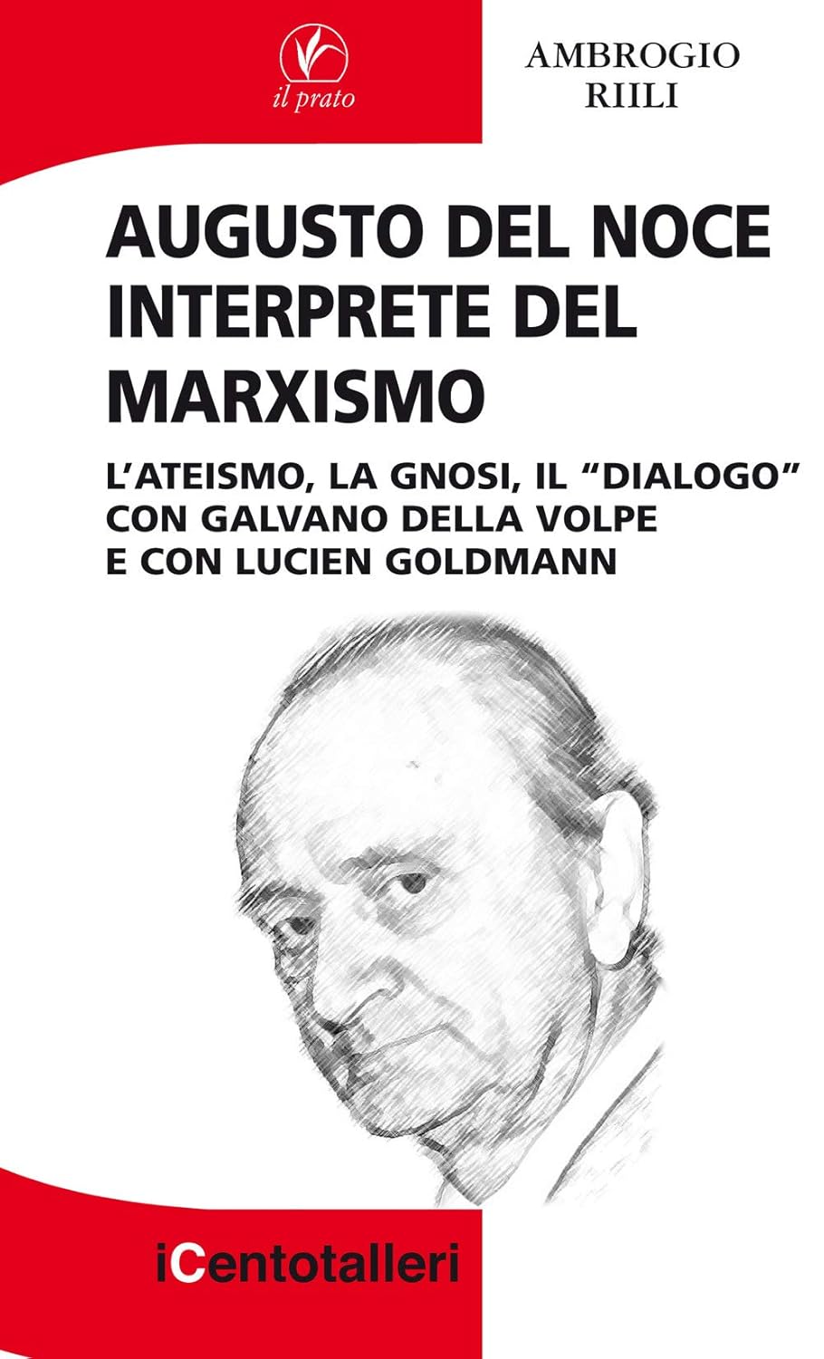 Augusto Del Noce interprete del marxismo. L'ateismo, la gnosi, il ...