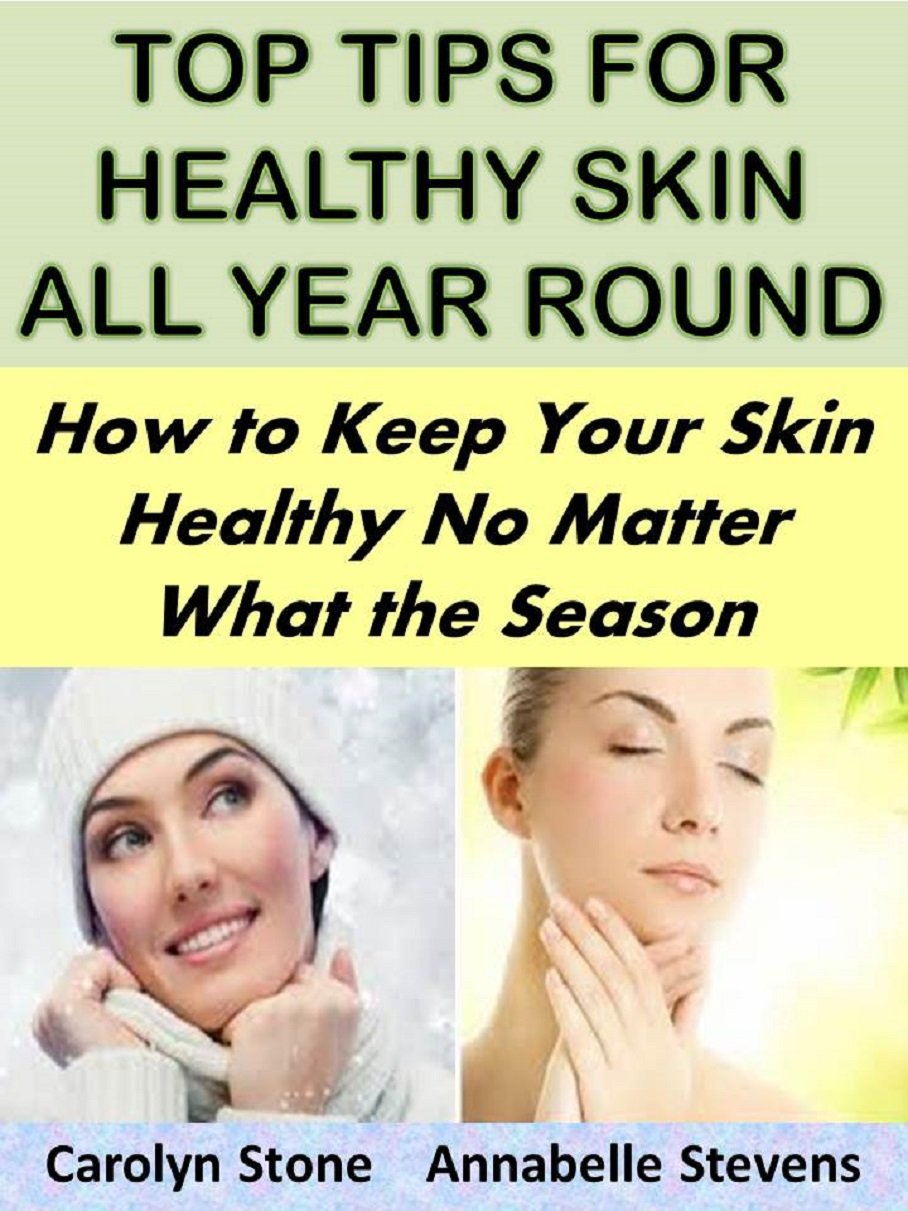 Amazon.com: Top Tips for Healthy Skin All Year Round: How to Keep Your ...