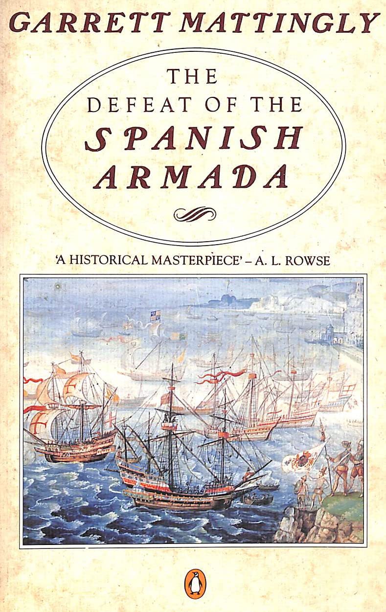 The Defeat of the Spanish Armada: Garrett Mattingly: 9780140124132 ...