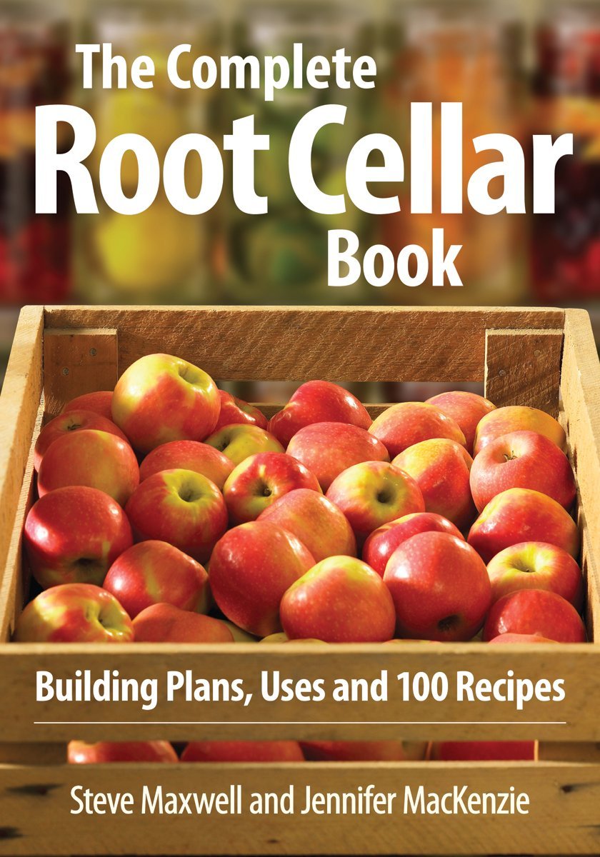 The Complete Root Cellar Book: Building Plans, Uses and 100 Recipes The ...