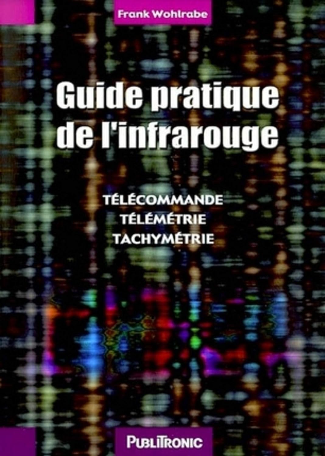 Amazon.com: Guide pratique de l'infrarouge: Télécommande, télémétrie ...