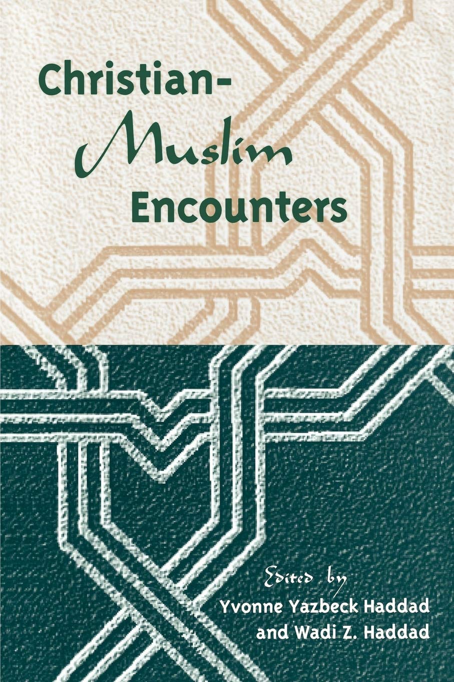 Christian-Muslim Encounters: Haddad, Yvonne Yazbeck, Haddad, Wadi Z ...
