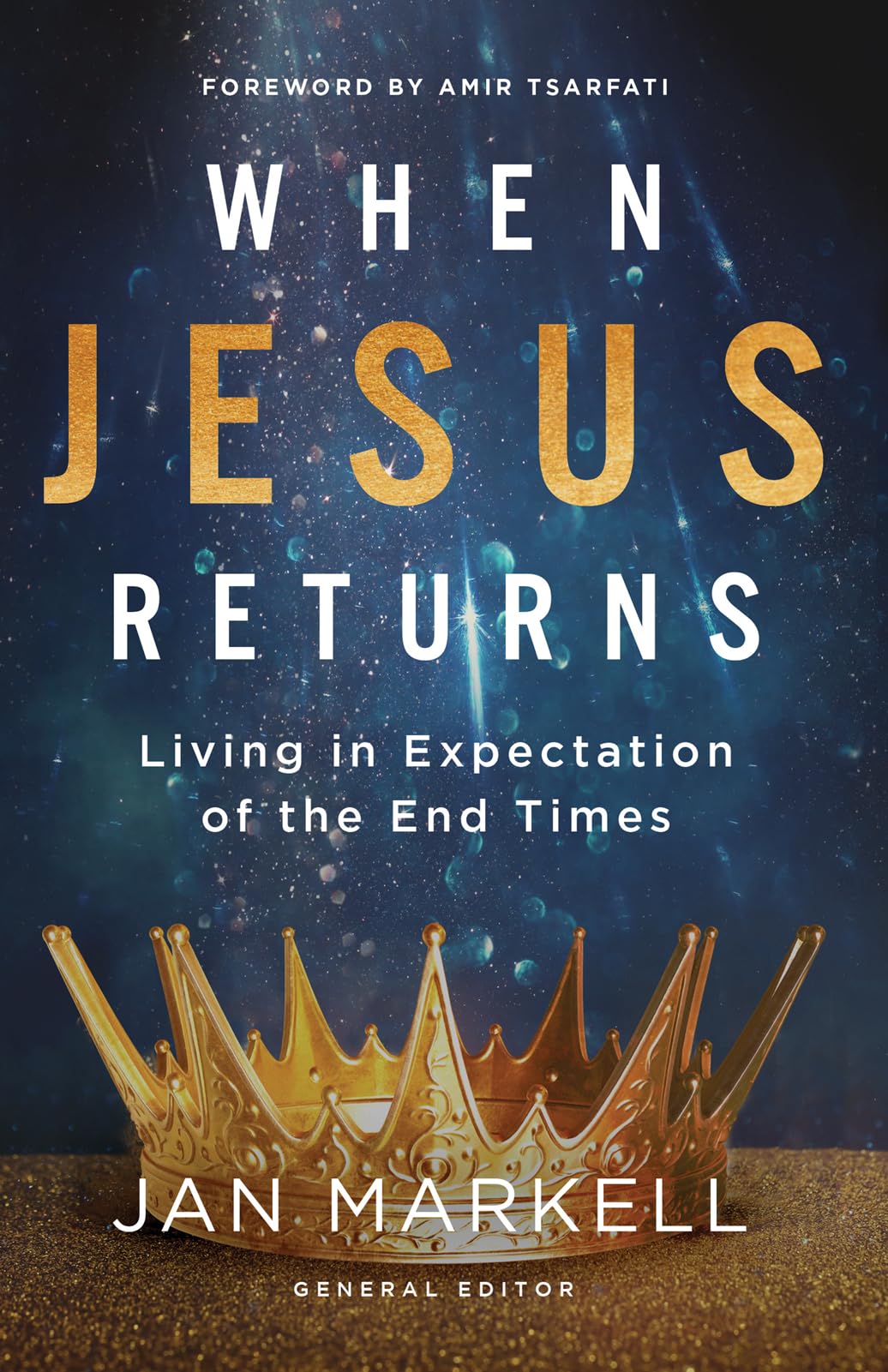 When Jesus Returns: Living in Expectation of the End Times: Tsarfati ...