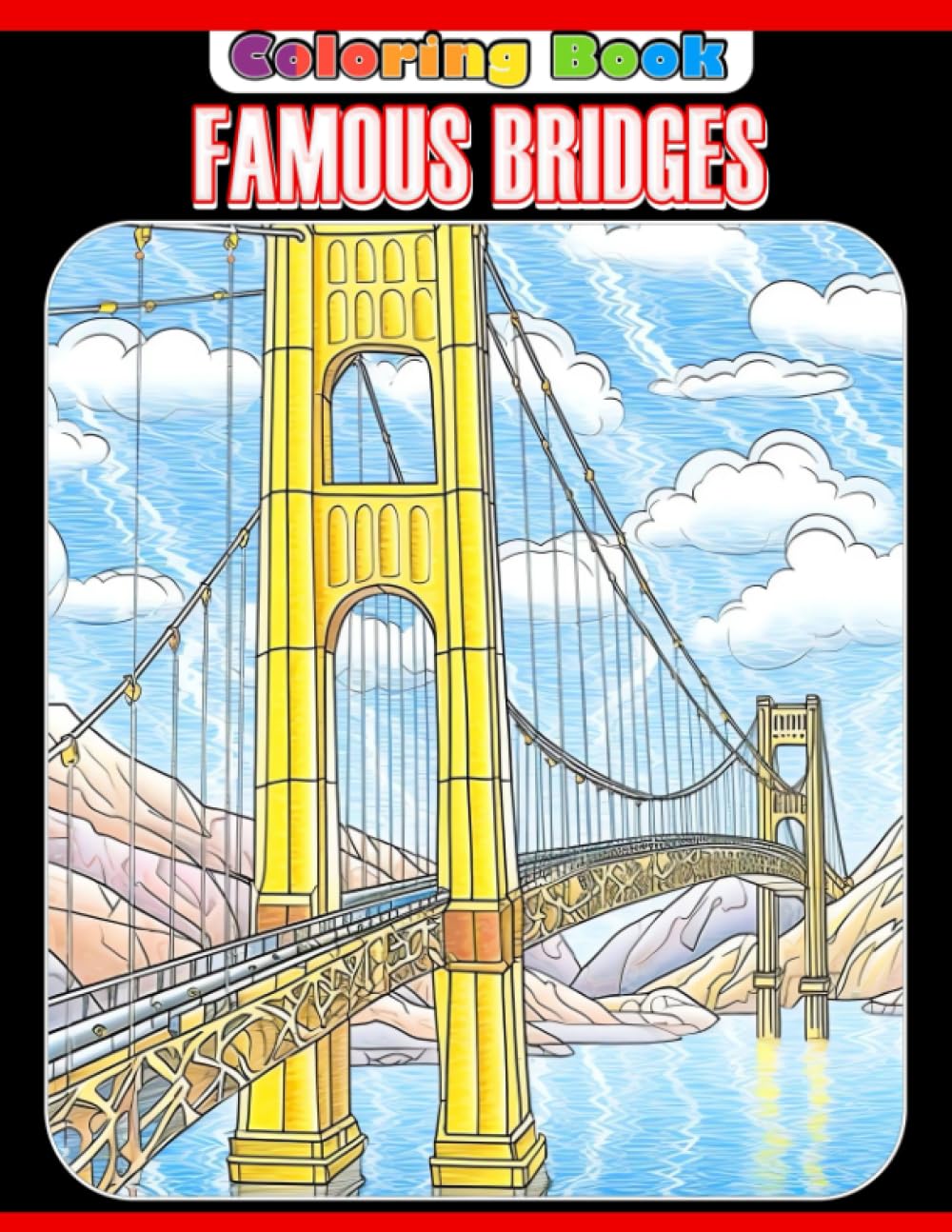 Famous Bridges: A Coloring Book for Curious Kids - Explore, Color, and ...