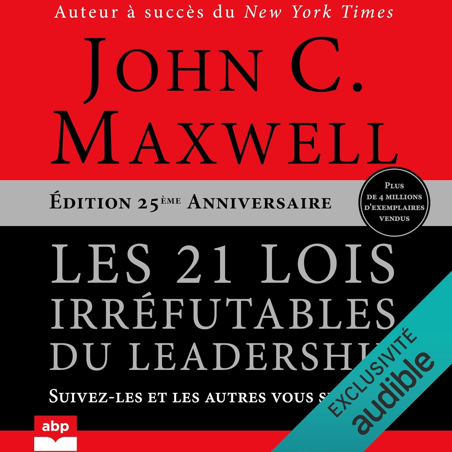 Les 21 lois irréfutables du leadership: Édition 25ème Anniversaire ...