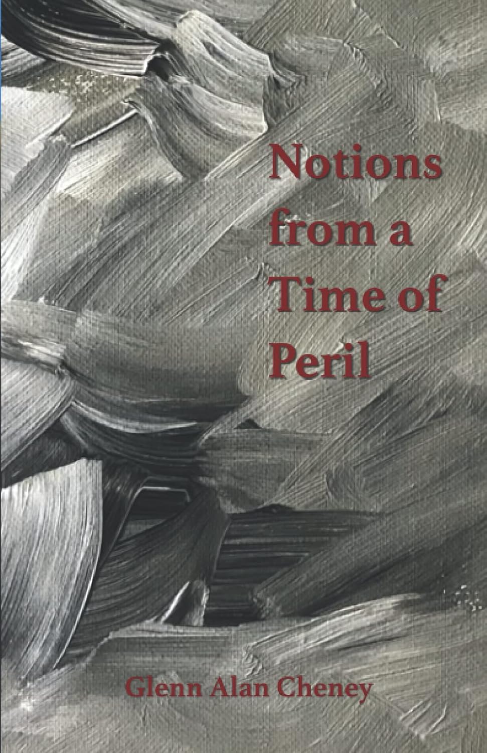 Notions from a Time of Peril: Cheney, Glenn Alan: 9781947074545: Amazon ...