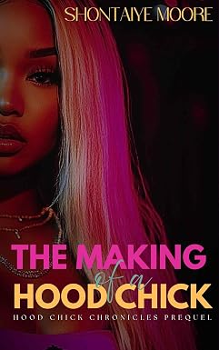 The Making of a Hood Chick: A Hood Chick Chronicles Prequel - Kindle ...