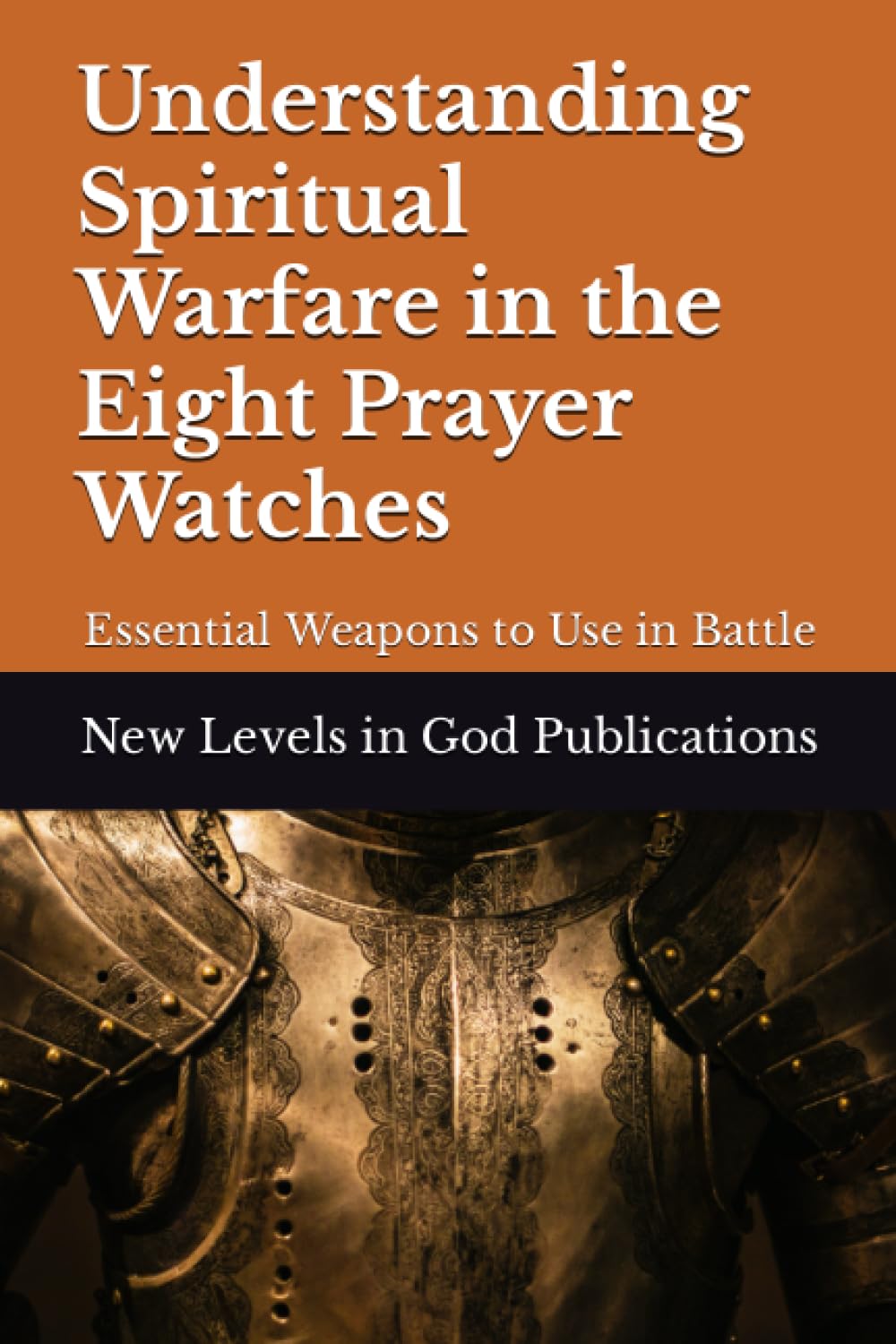 Understanding Spiritual Warfare in the Eight Prayer Watches: Essential Weapons to Use in Battle ...